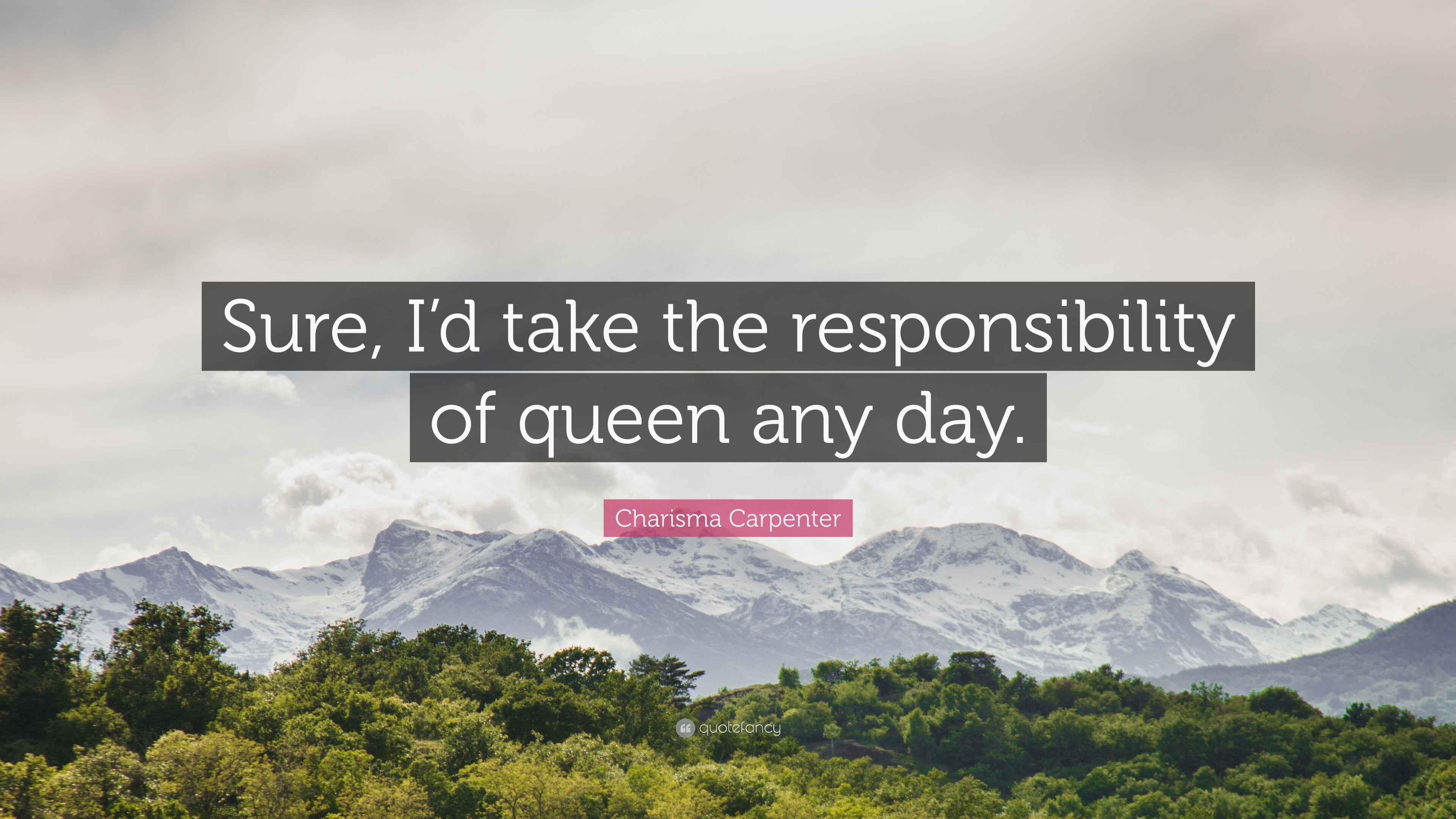Charisma Carpenter Quote: “Sure, I’d take the responsibility of queen ...