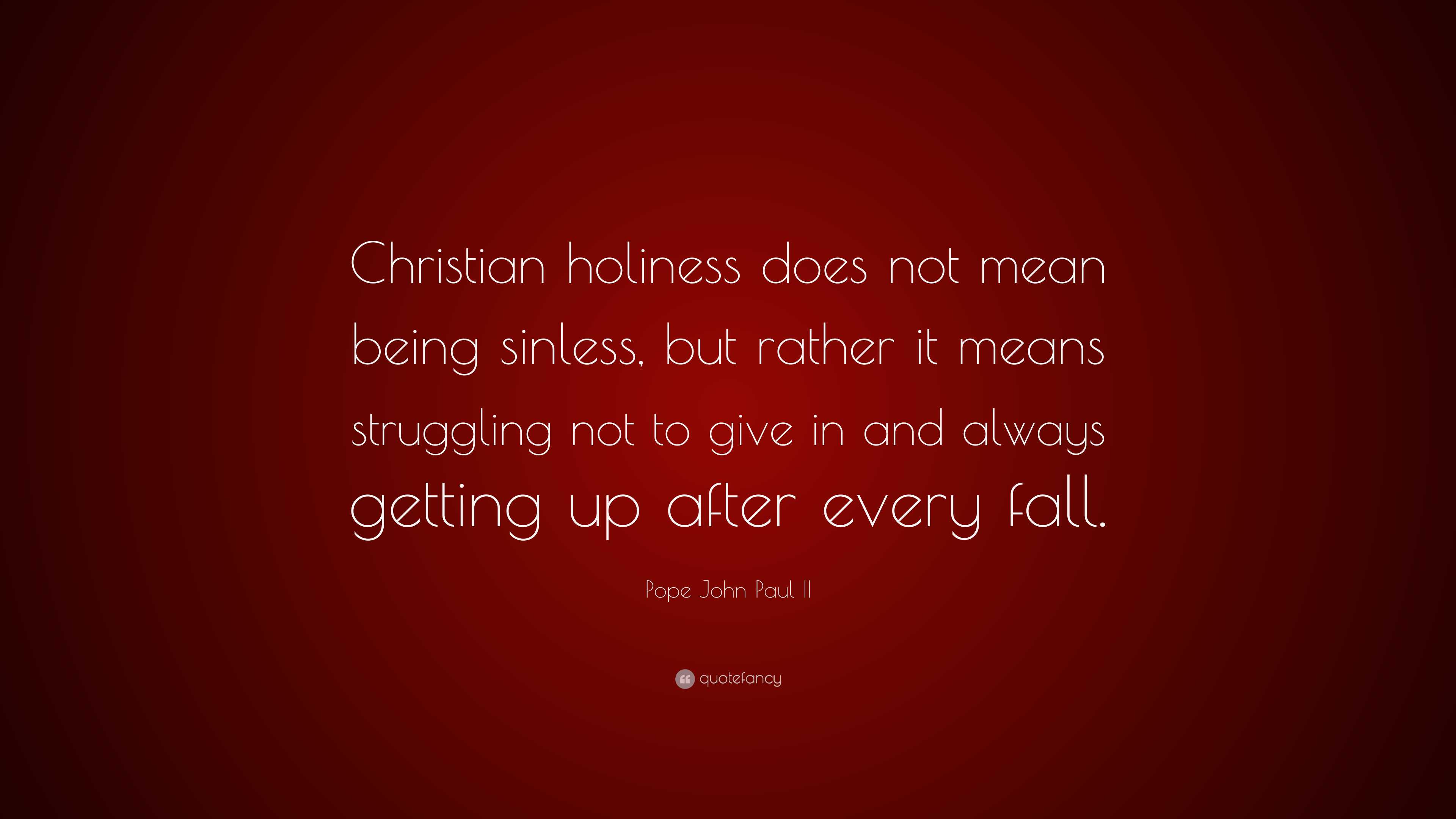 Pope John Paul II Quote: “Christian holiness does not mean being ...
