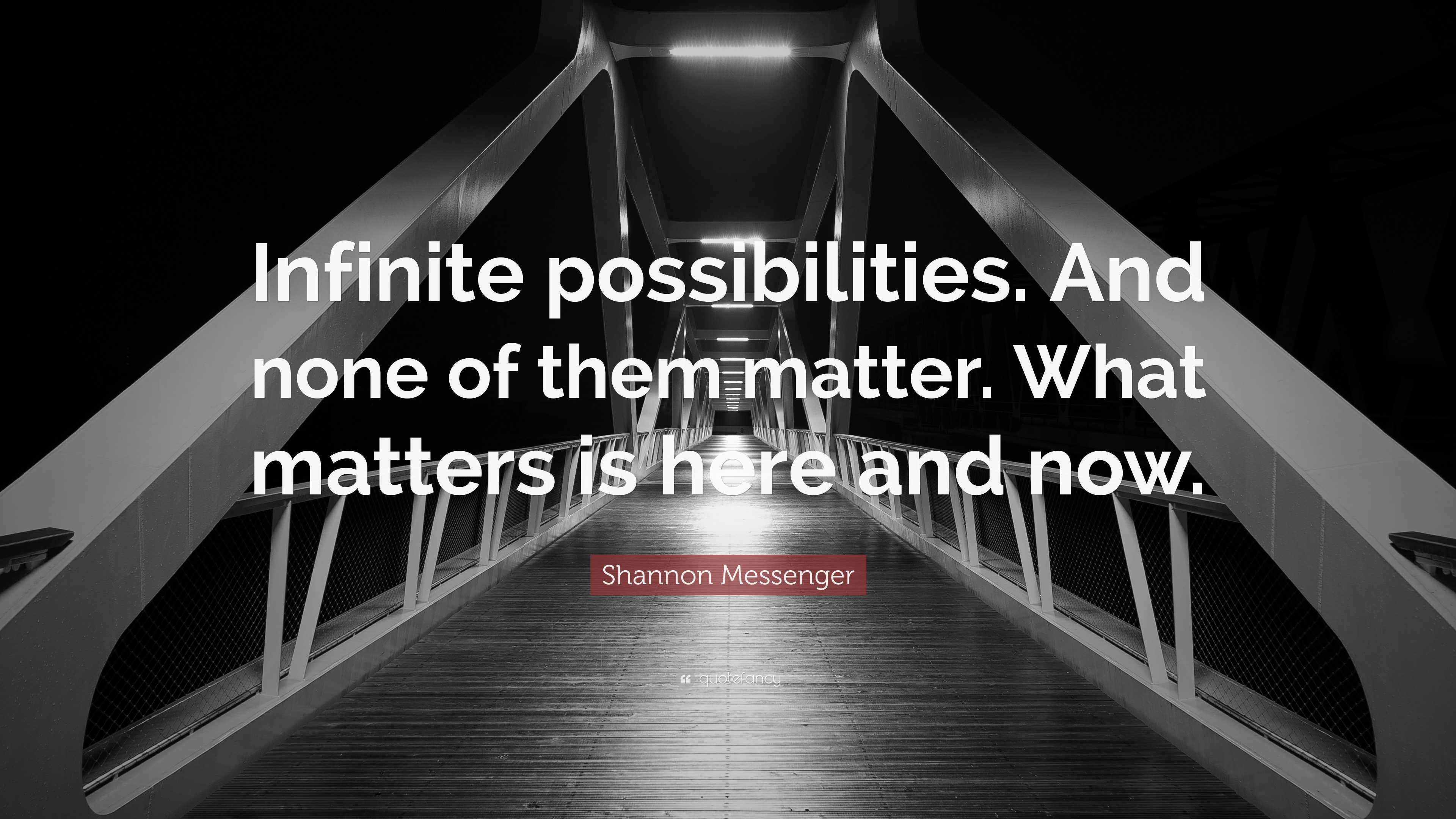 Shannon Messenger Quote: “Infinite possibilities. And none of them ...