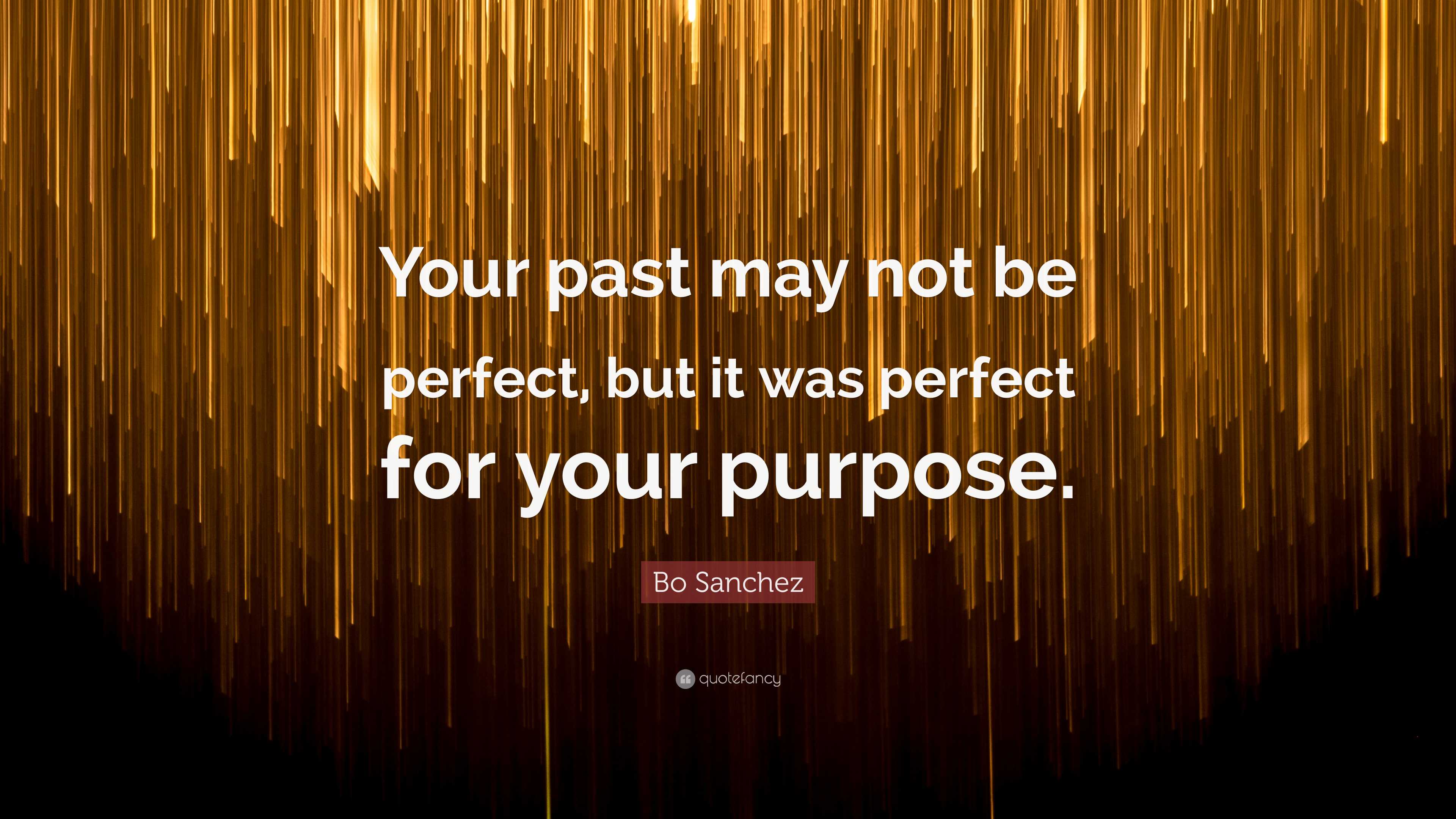Bo Sanchez Quote: “Your past may not be perfect, but it was perfect for ...