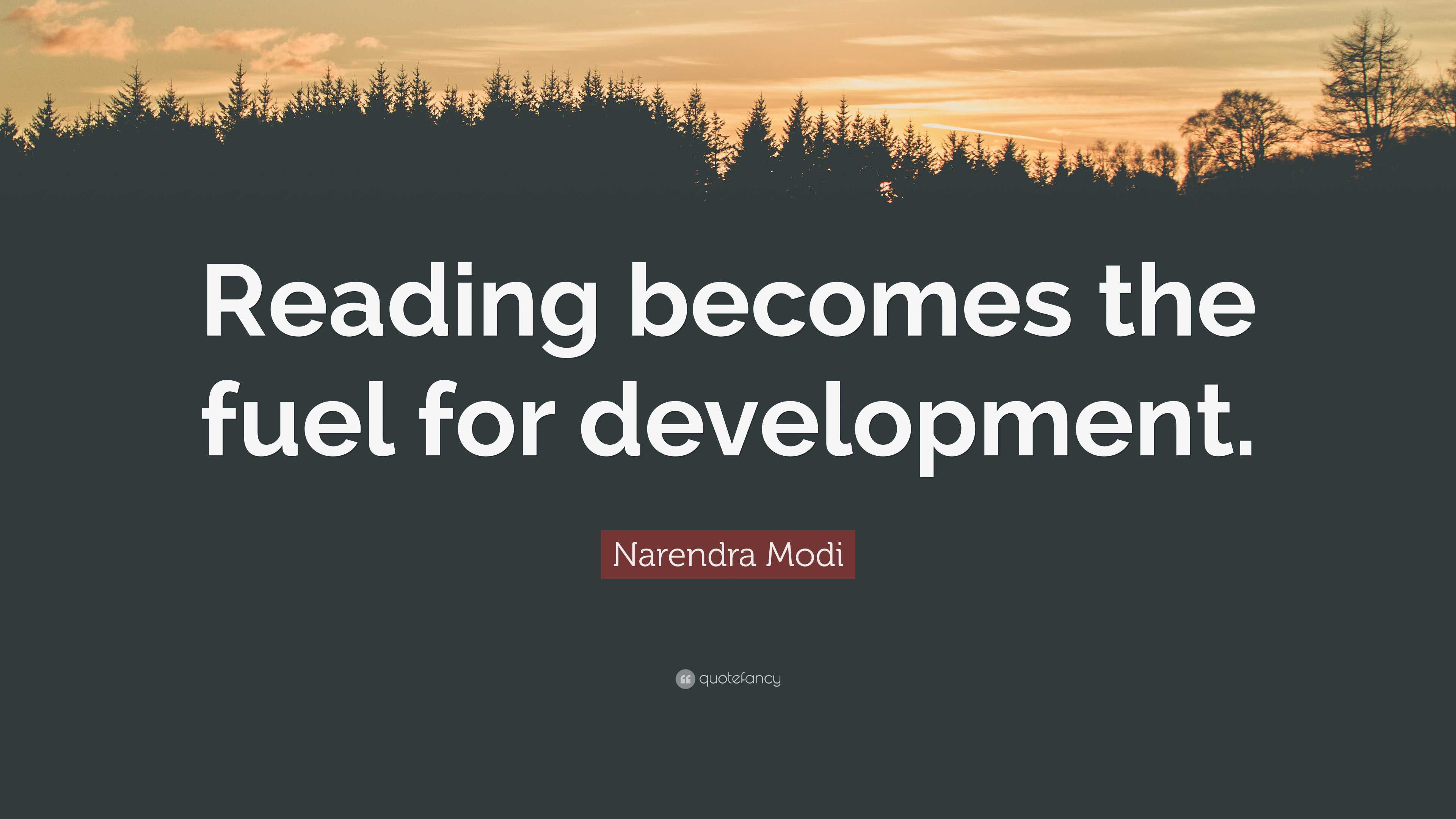 Narendra Modi Quote: “Reading becomes the fuel for development.”