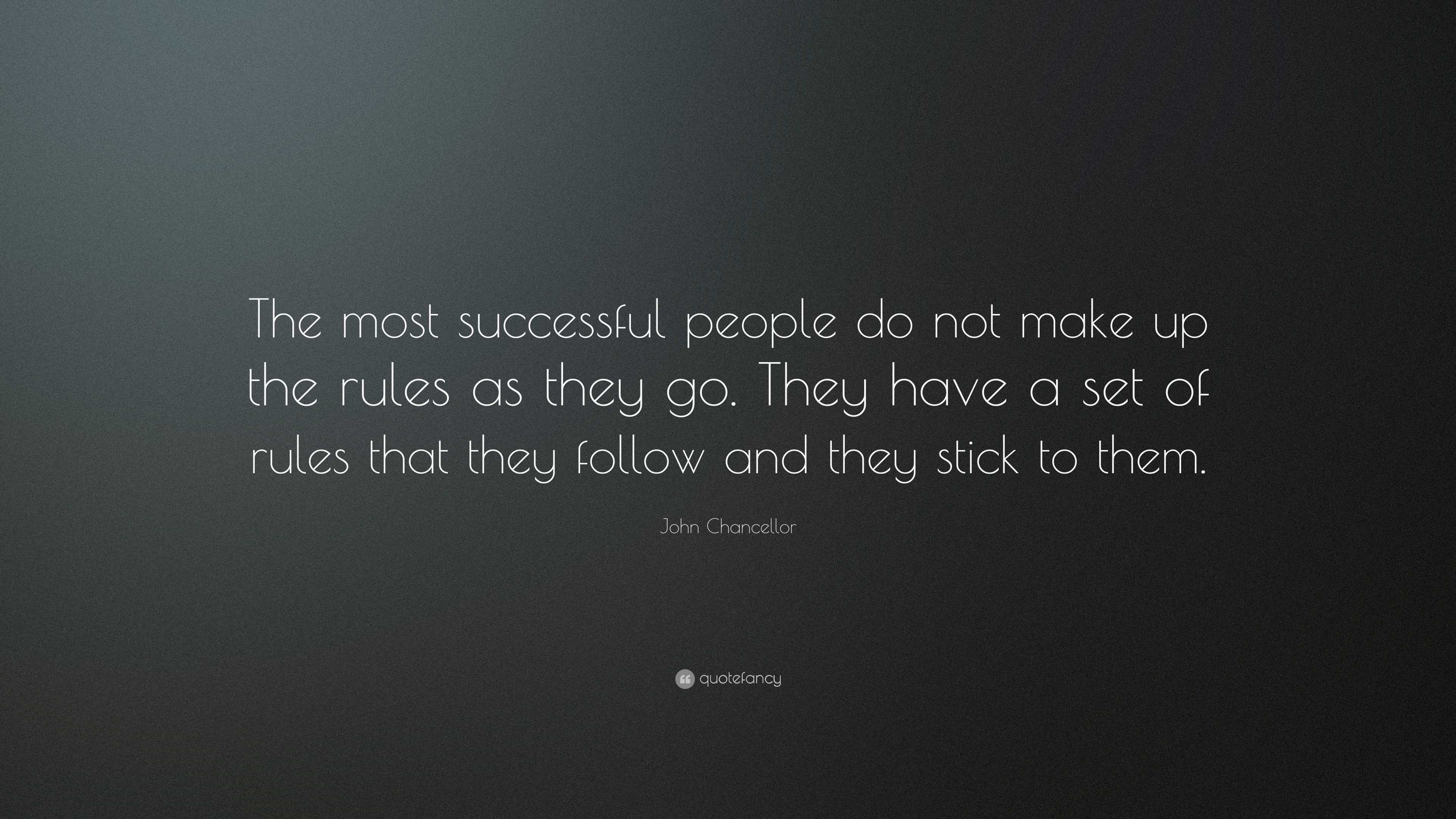 John Chancellor Quote: “The most successful people do not make up the ...