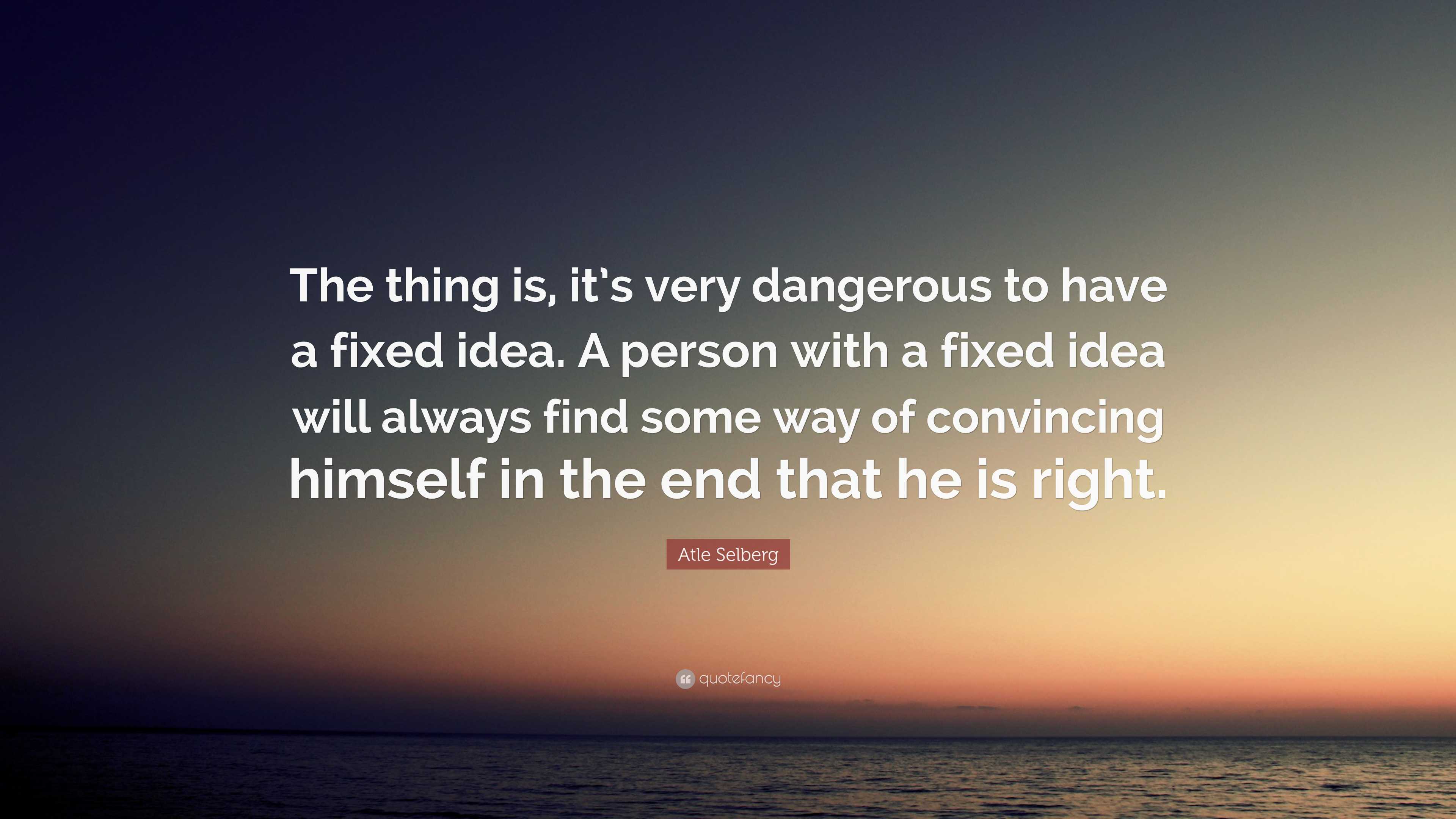 Atle Selberg Quote: “The thing is, it’s very dangerous to have a fixed ...