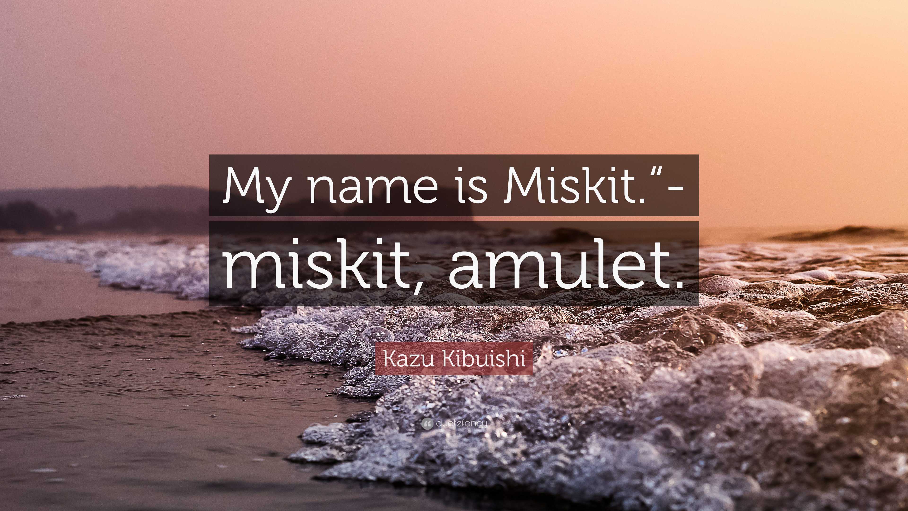 Kazu Kibuishi Quote: “My name is Miskit.“- miskit, amulet.”
