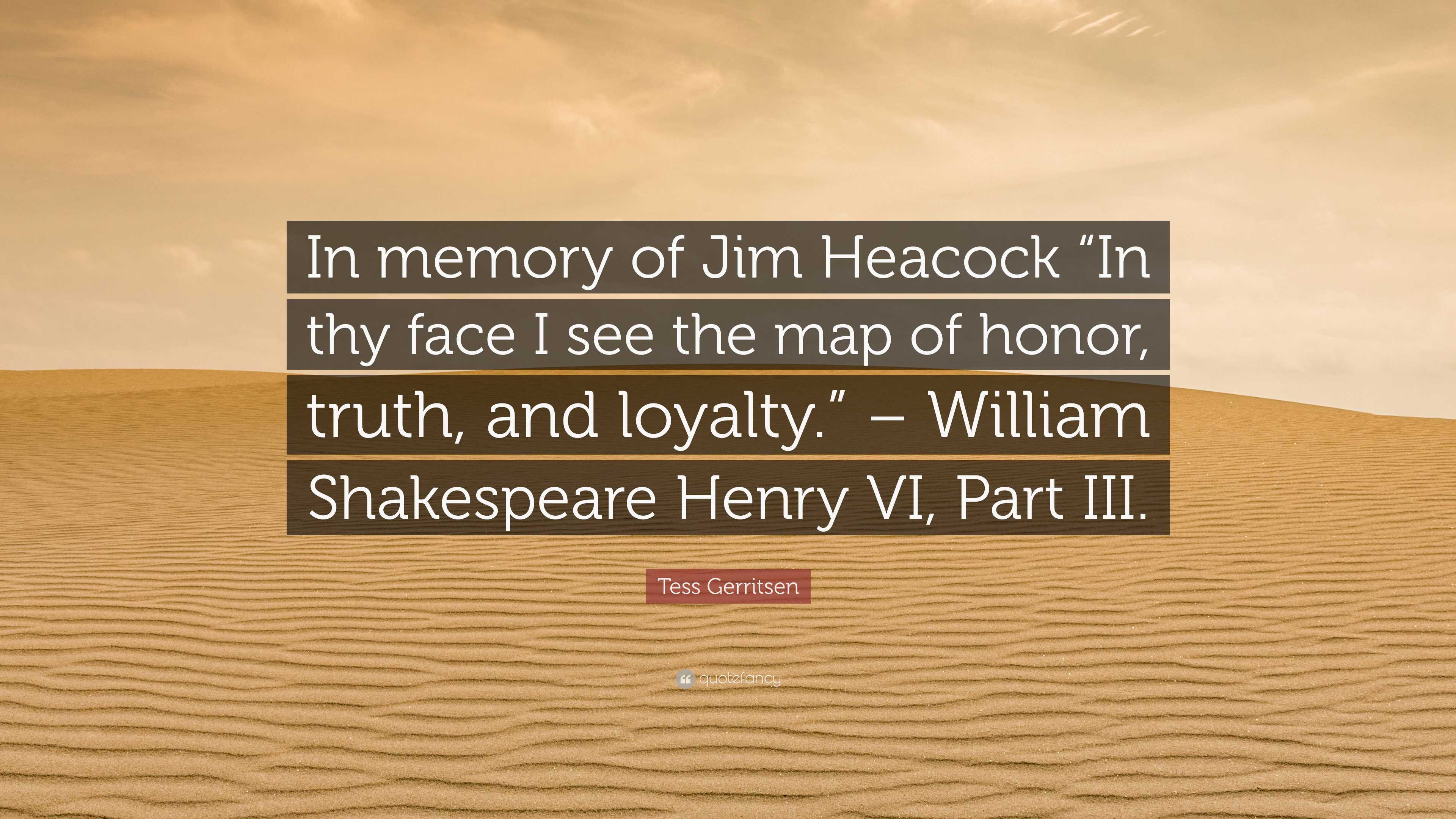 Tess Gerritsen Quote: “In memory of Jim Heacock “In thy face I see the ...
