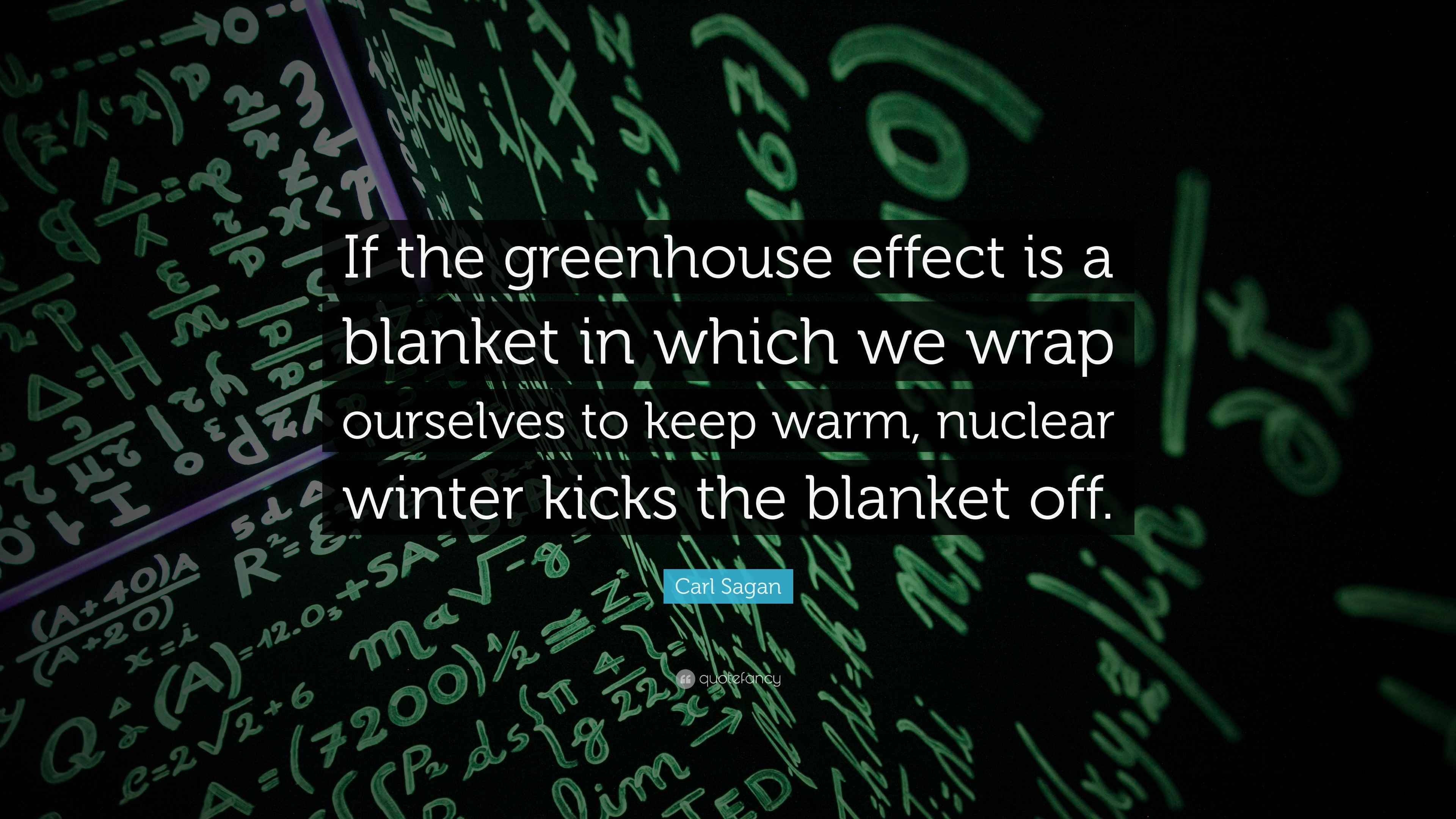 Carl Sagan Quote: “If the greenhouse effect is a blanket in which we ...