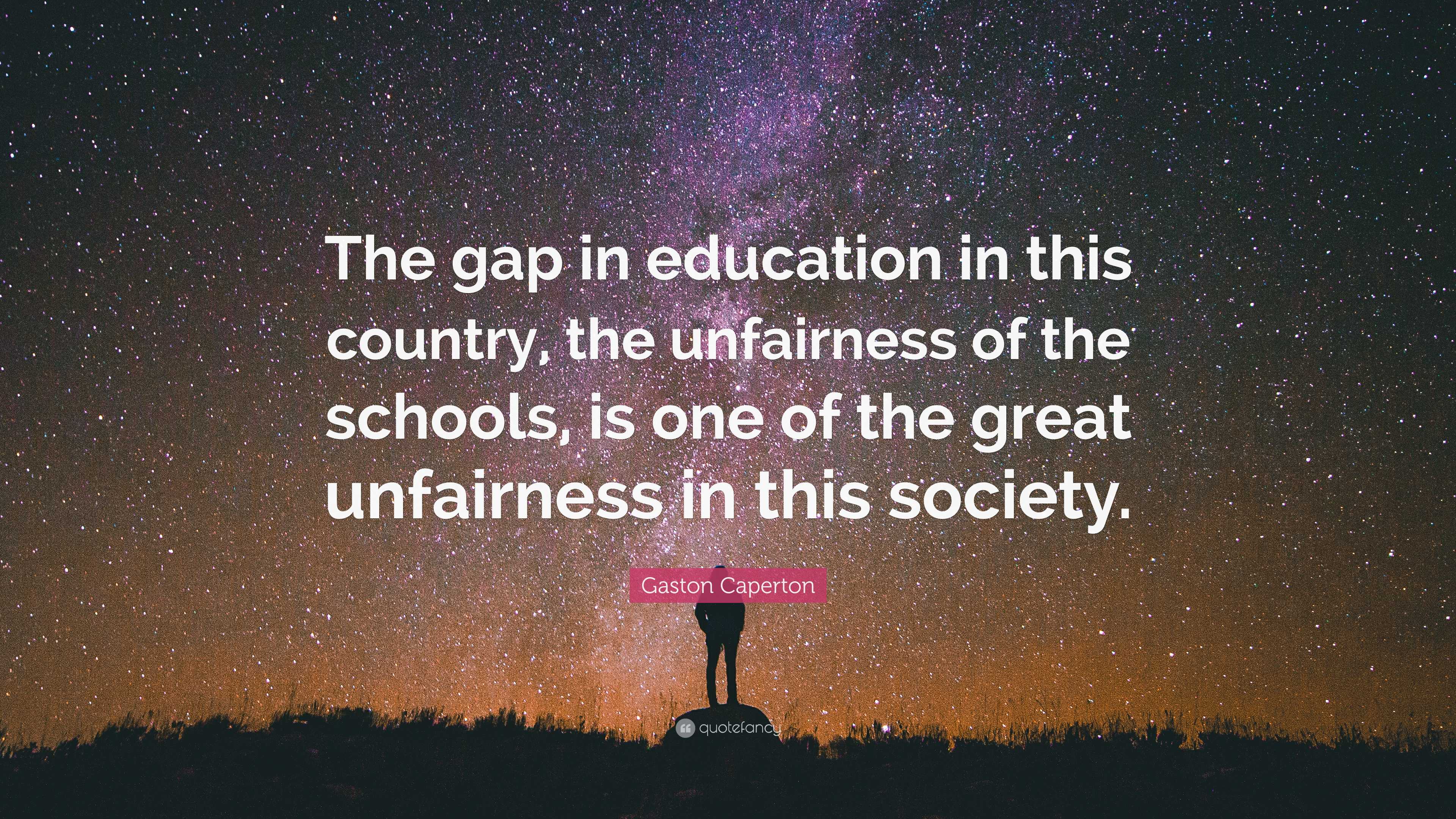 Gaston Caperton Quote: “The gap in education in this country, the ...