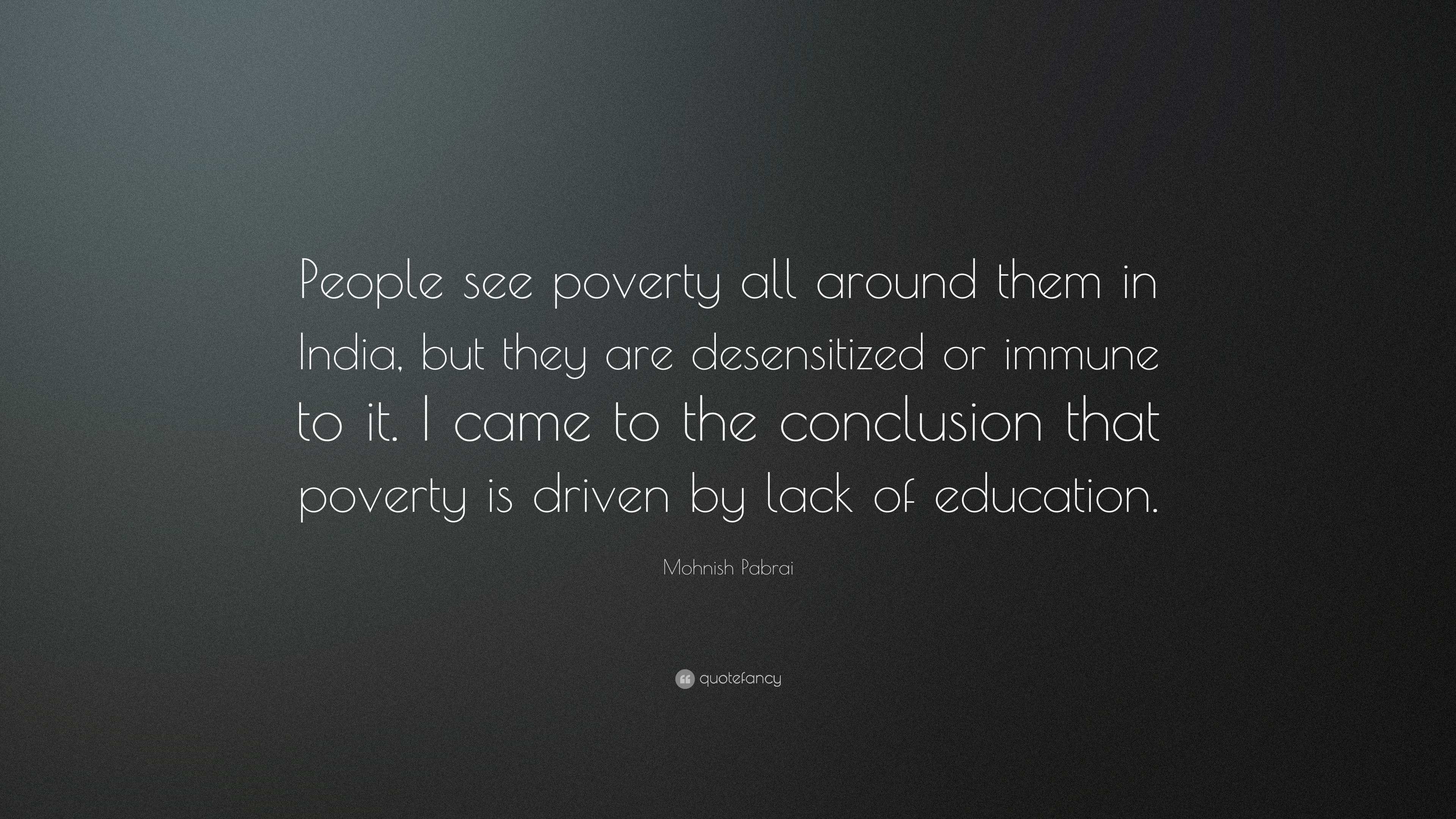 Mohnish Pabrai Quote: “People see poverty all around them in India, but ...