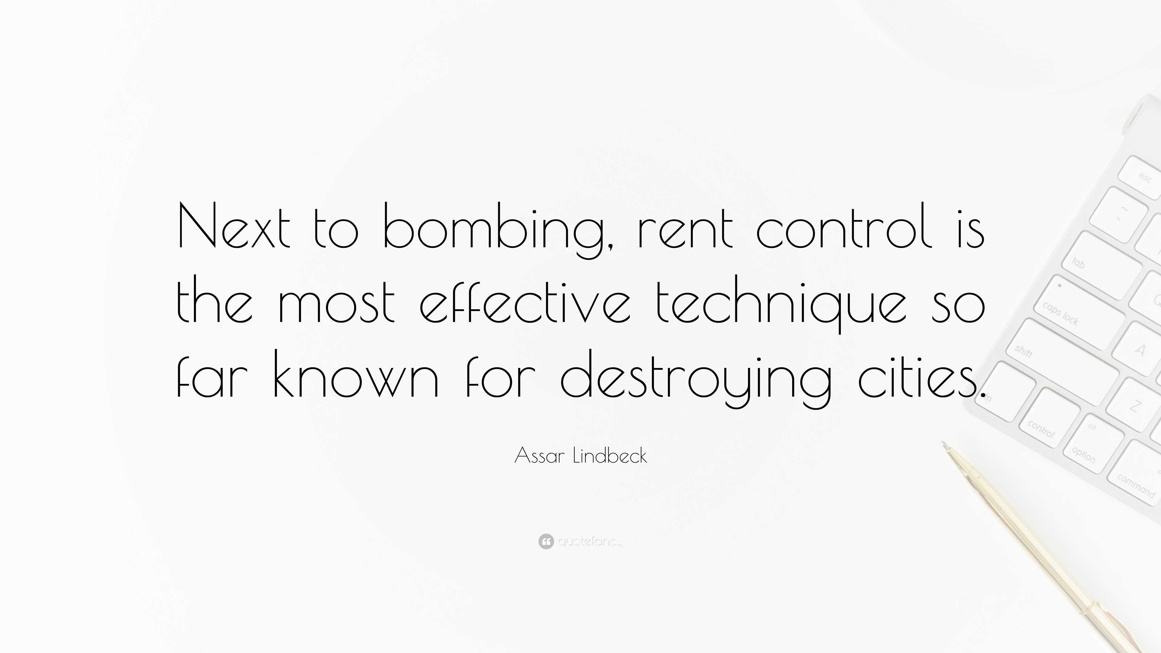 Assar Lindbeck Quote: “Next to bombing, rent control is the most ...