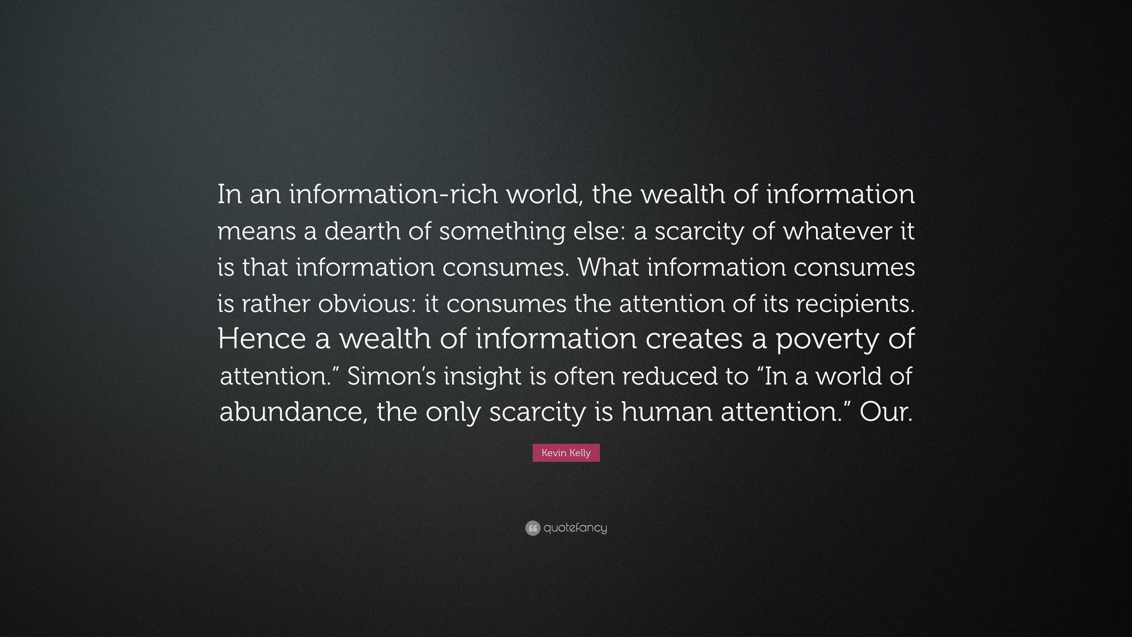 Kevin Kelly Quote: “In an information-rich world, the wealth of ...