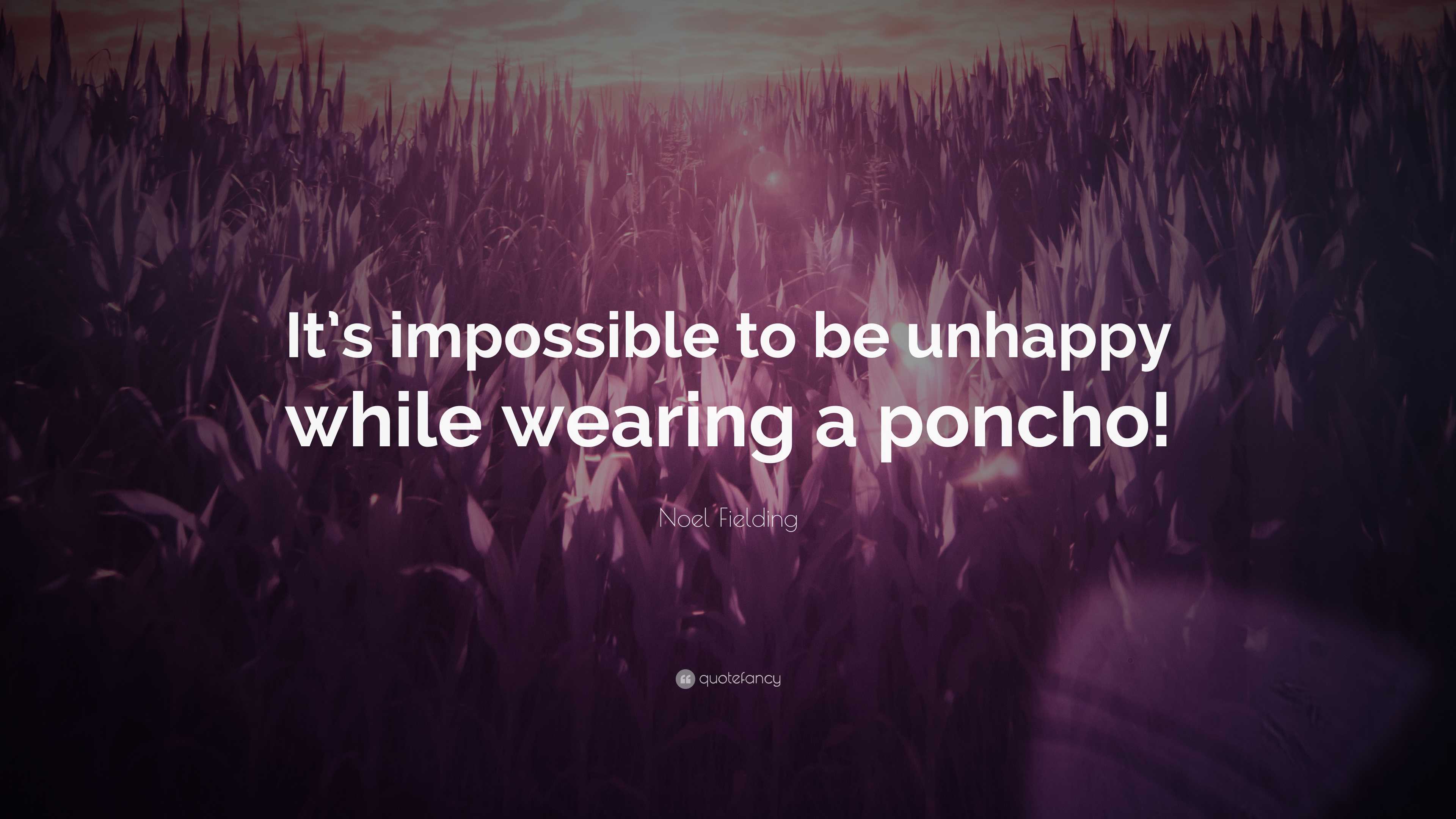 Noel Fielding Quote: “It’s impossible to be unhappy while wearing a ...