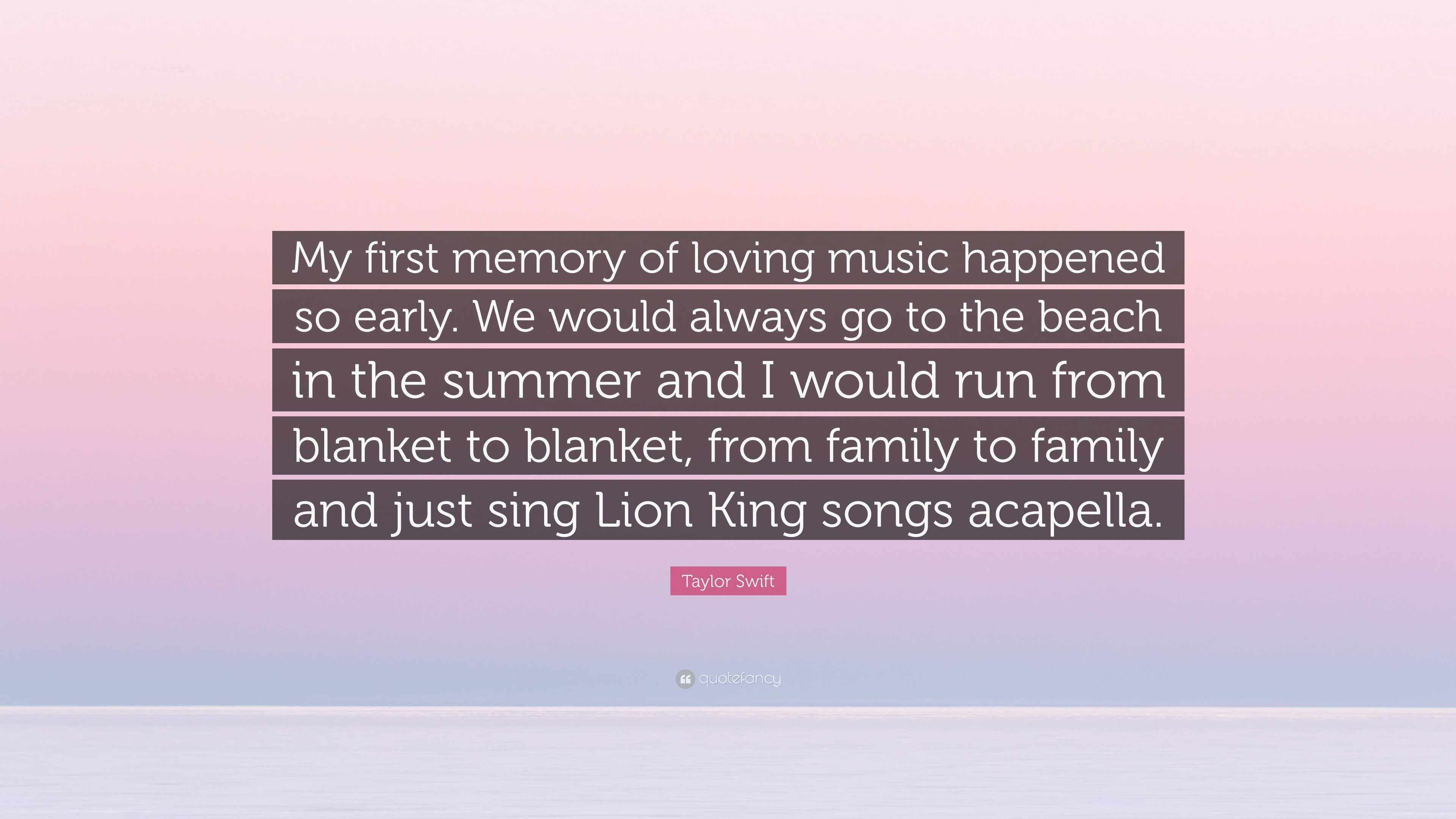 Taylor Swift Quote: “My first memory of loving music happened so early ...