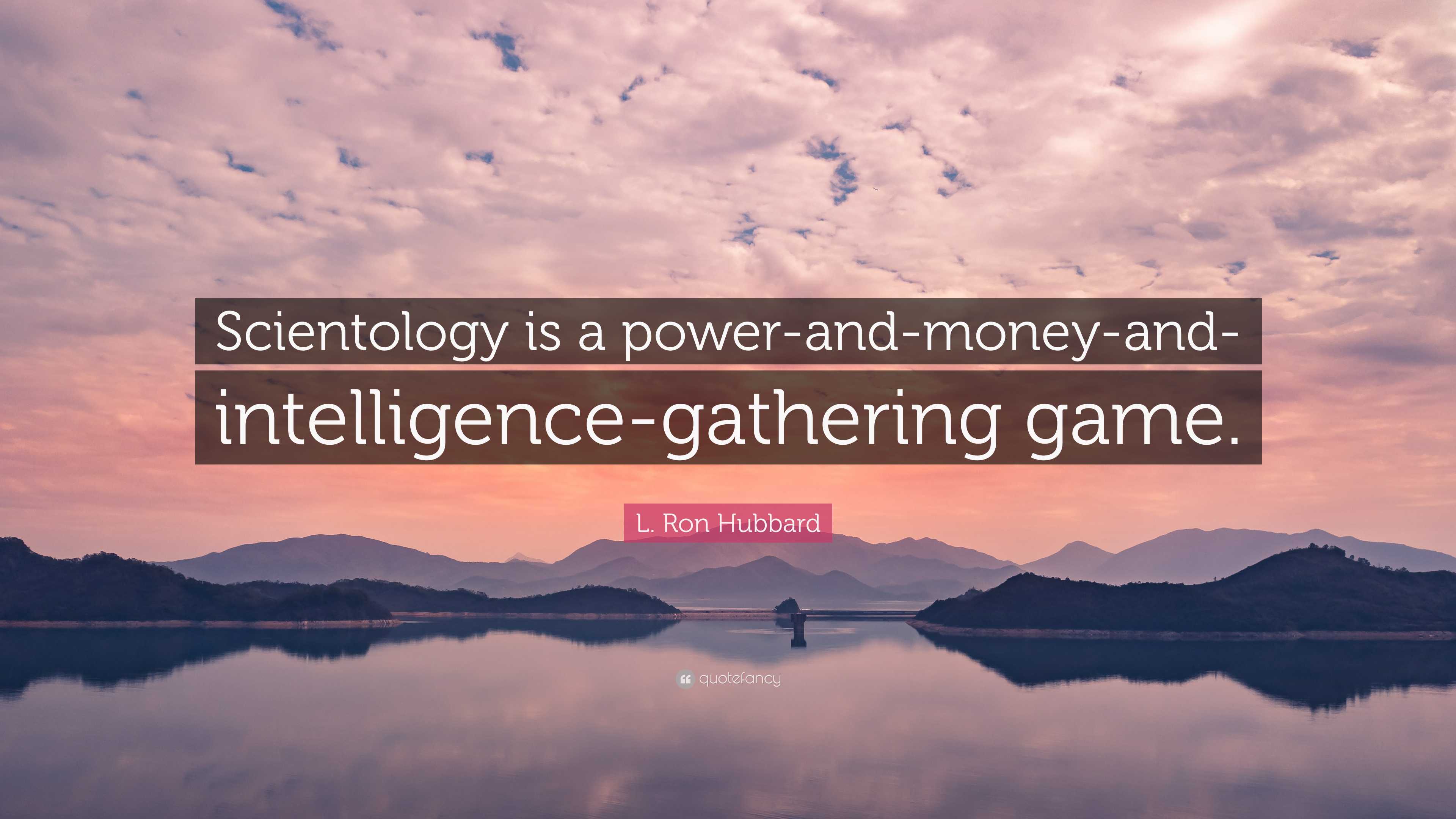 L. Ron Hubbard Quote: “Scientology is a power-and-money-and ...