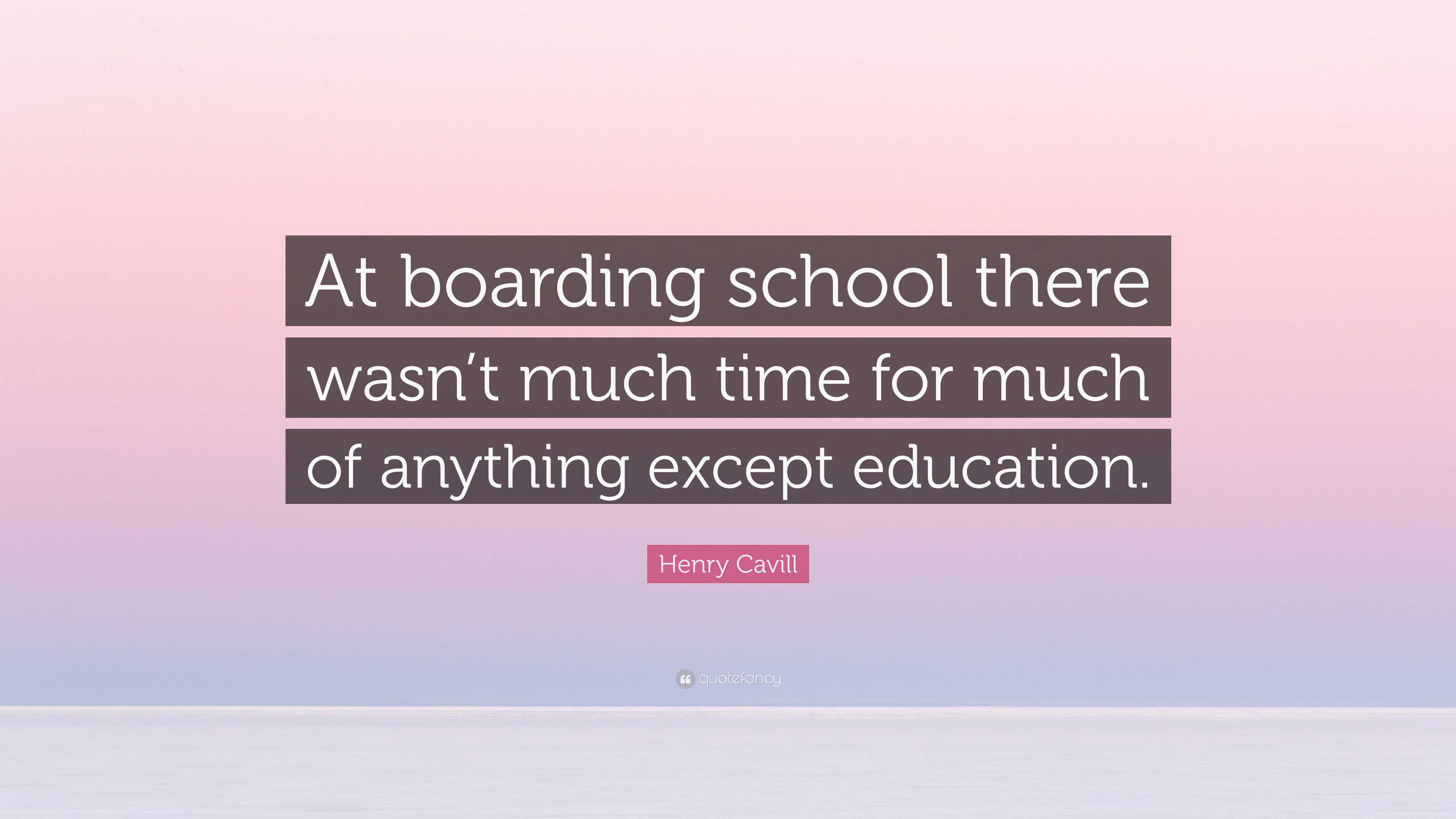 Henry Cavill Quote: “At boarding school there wasn’t much time for much ...