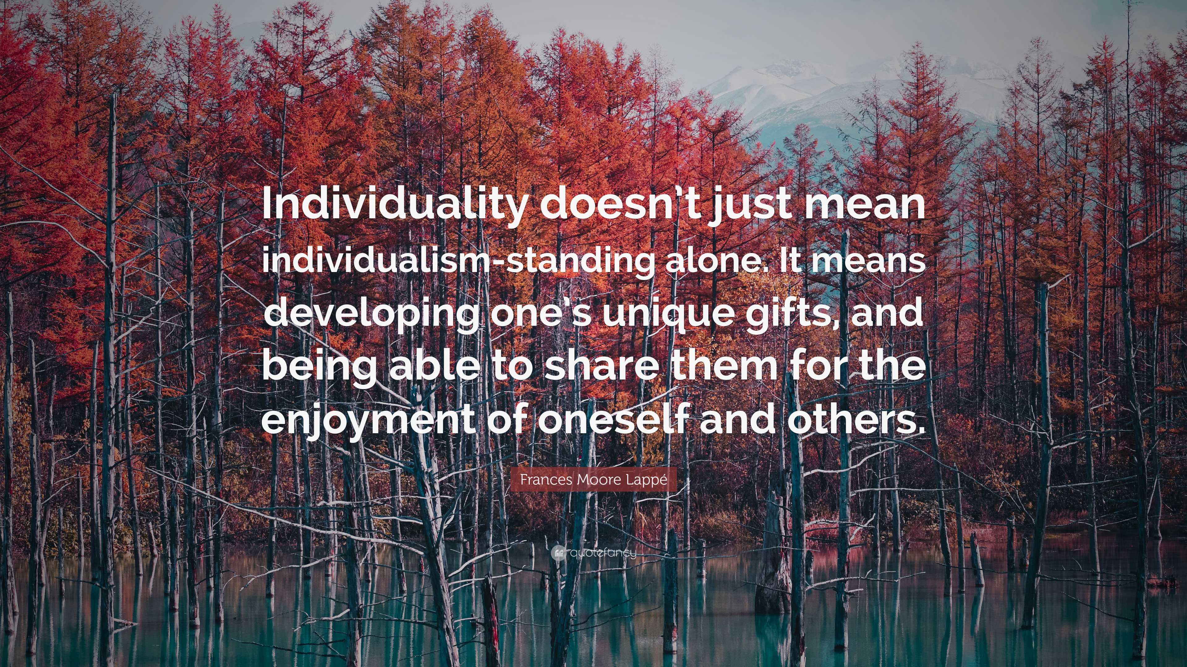 Frances Moore Lappé Quote: “Individuality doesn’t just mean ...