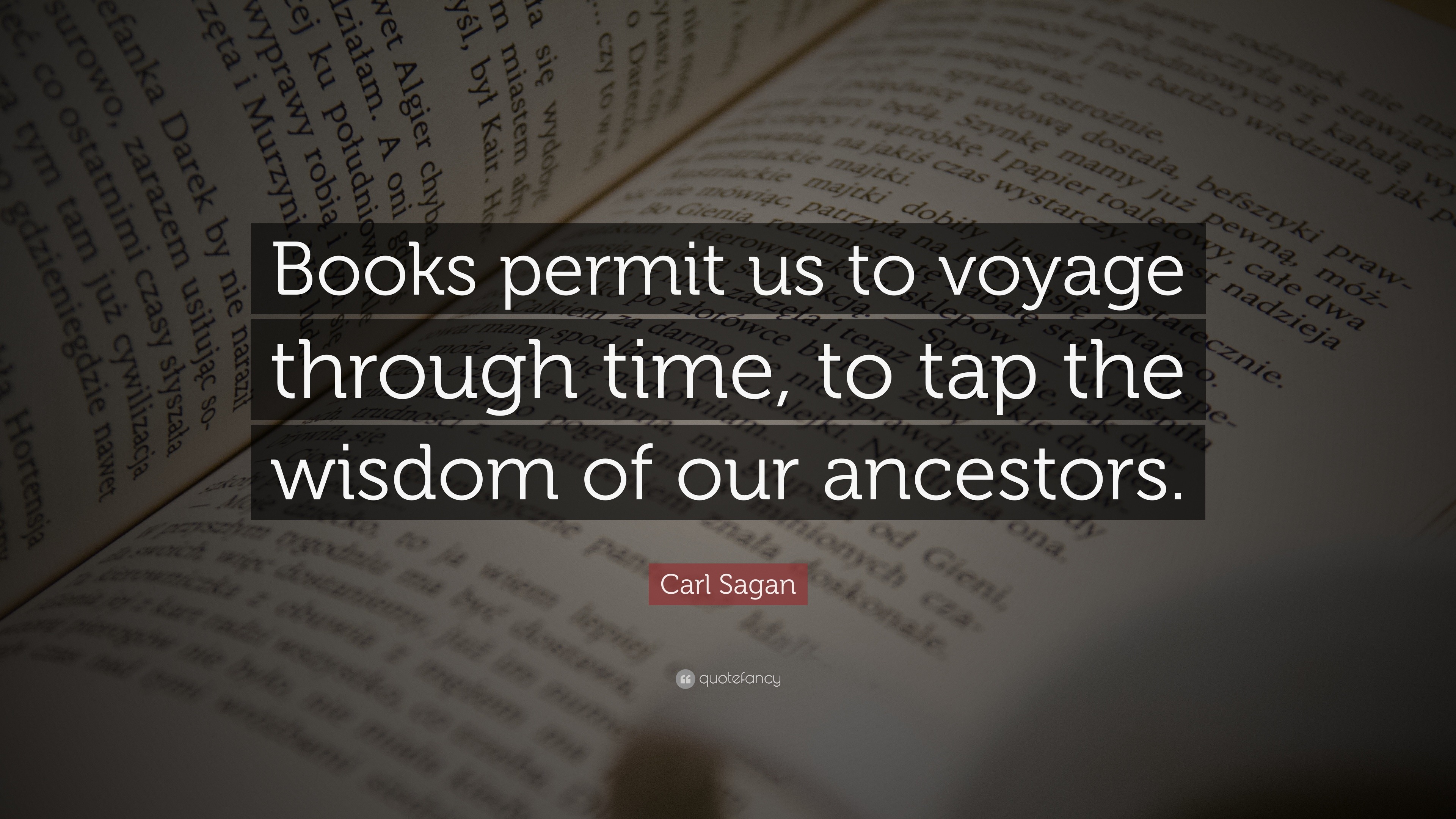 Carl Sagan Quote: “Books permit us to voyage through time, to tap the ...