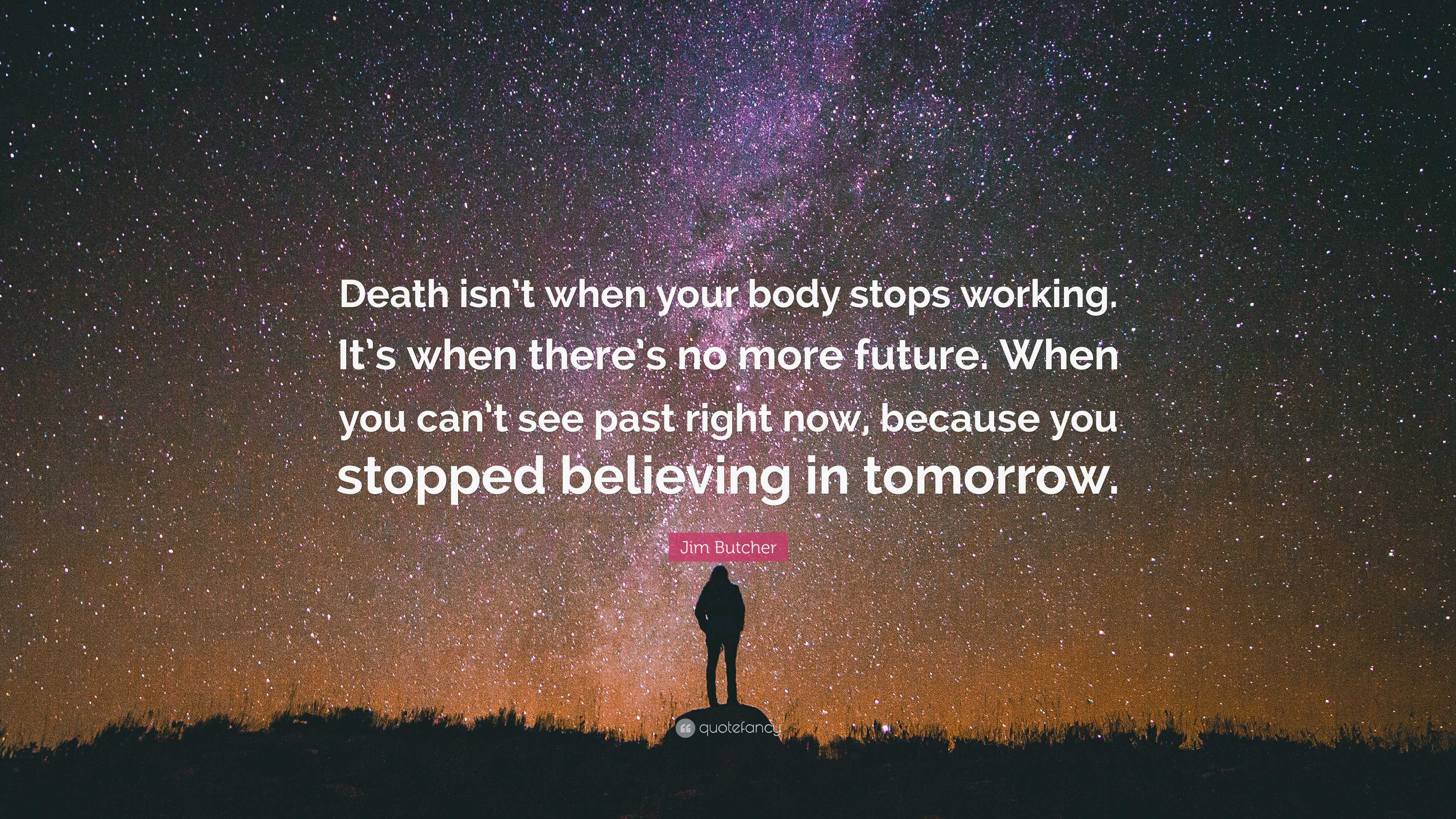 Jim Butcher Quote: “Death isn’t when your body stops working. It’s when ...