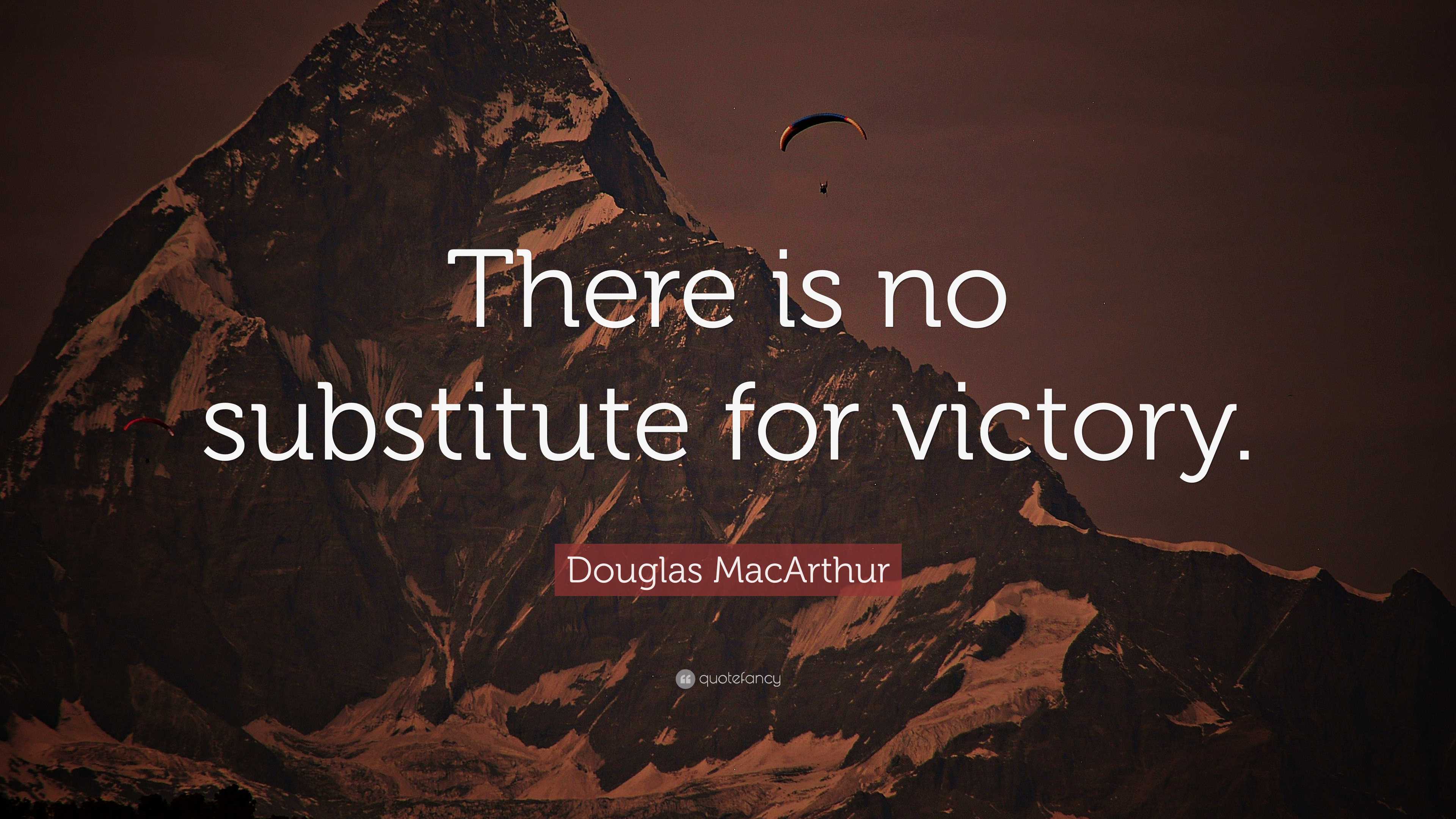 Douglas MacArthur Quote: “There is no substitute for victory.”