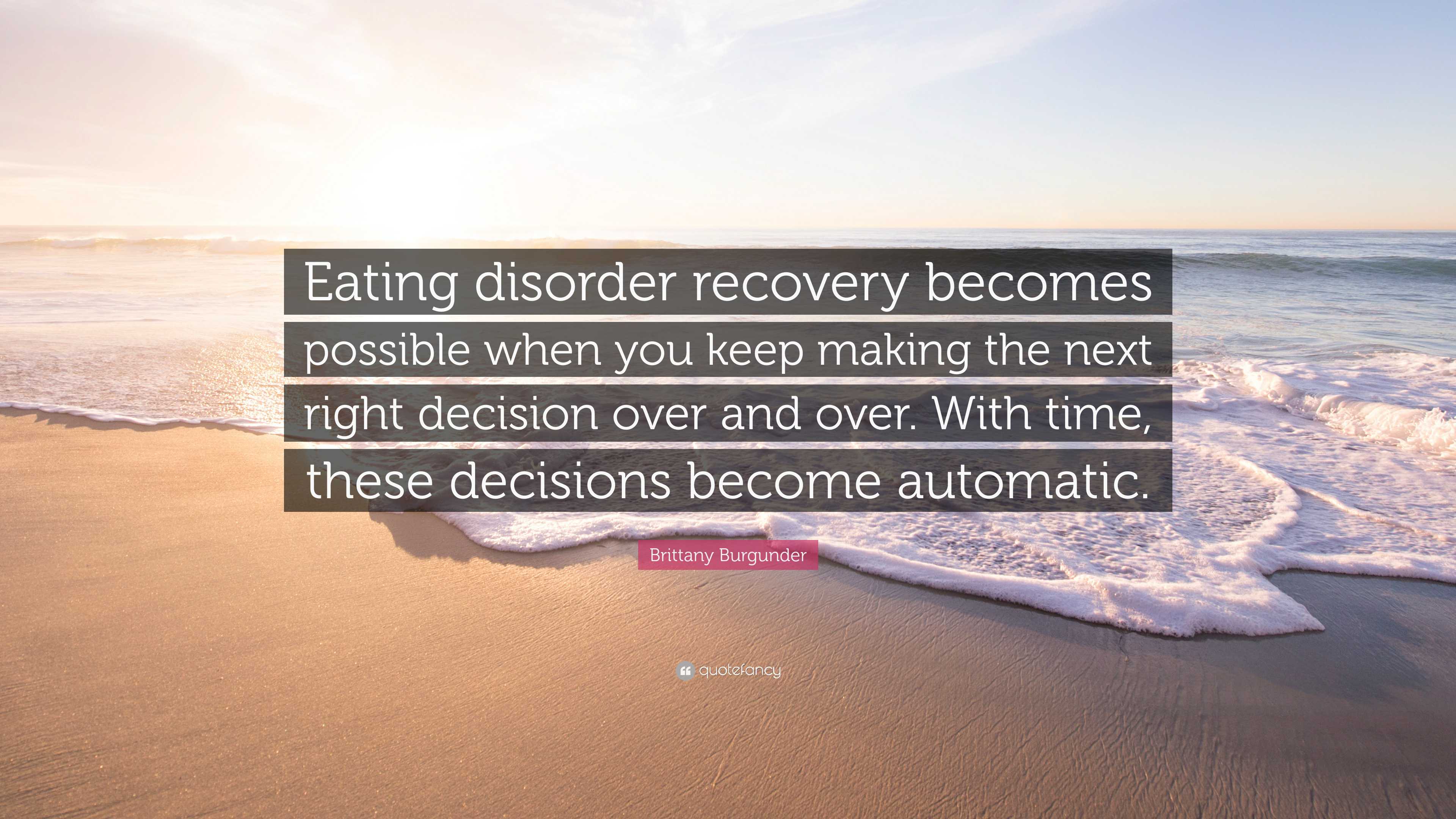 Brittany Burgunder Quote: “Eating disorder recovery becomes possible ...