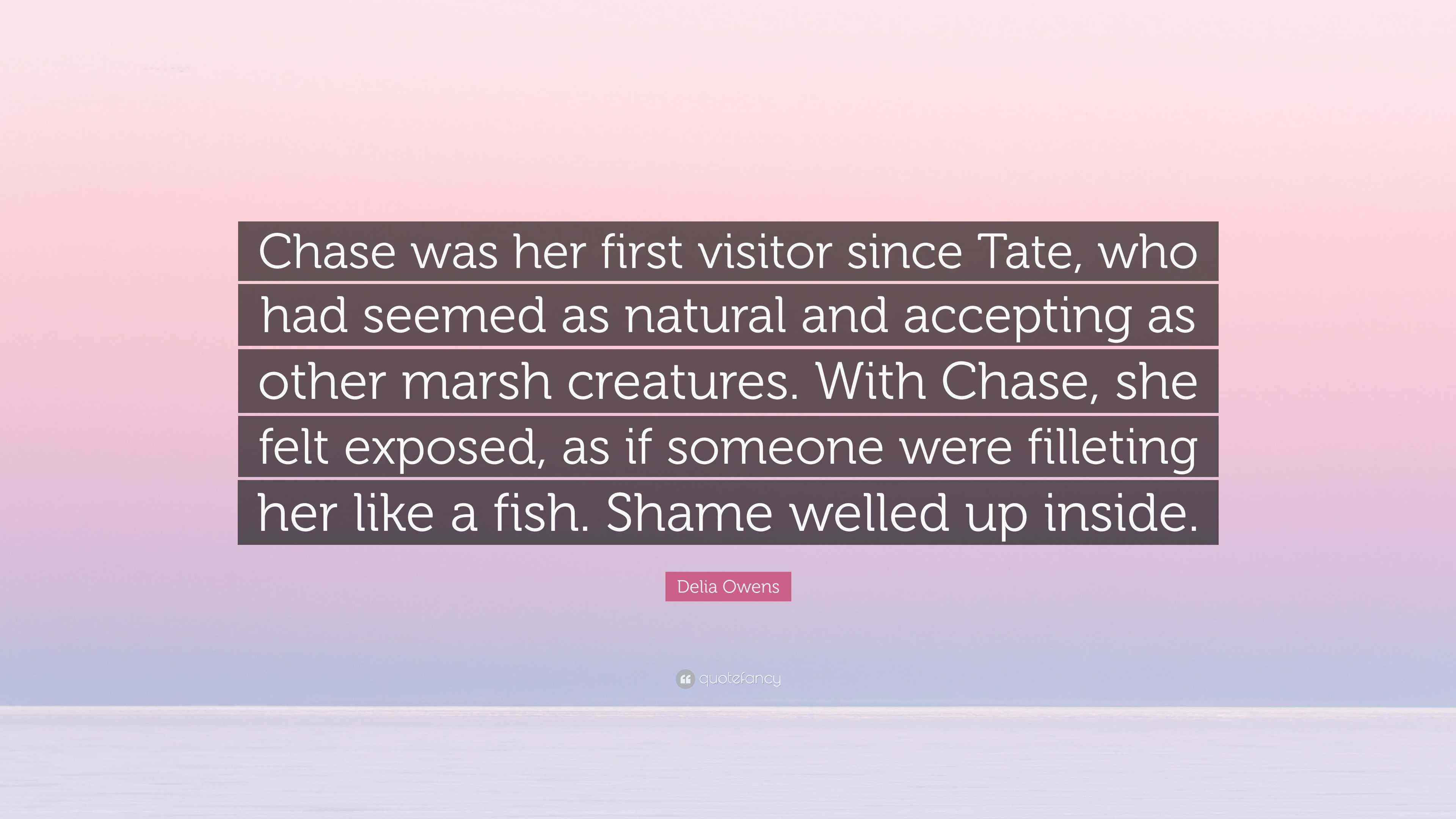 Delia Owens Quote: “Chase was her first visitor since Tate, who had ...