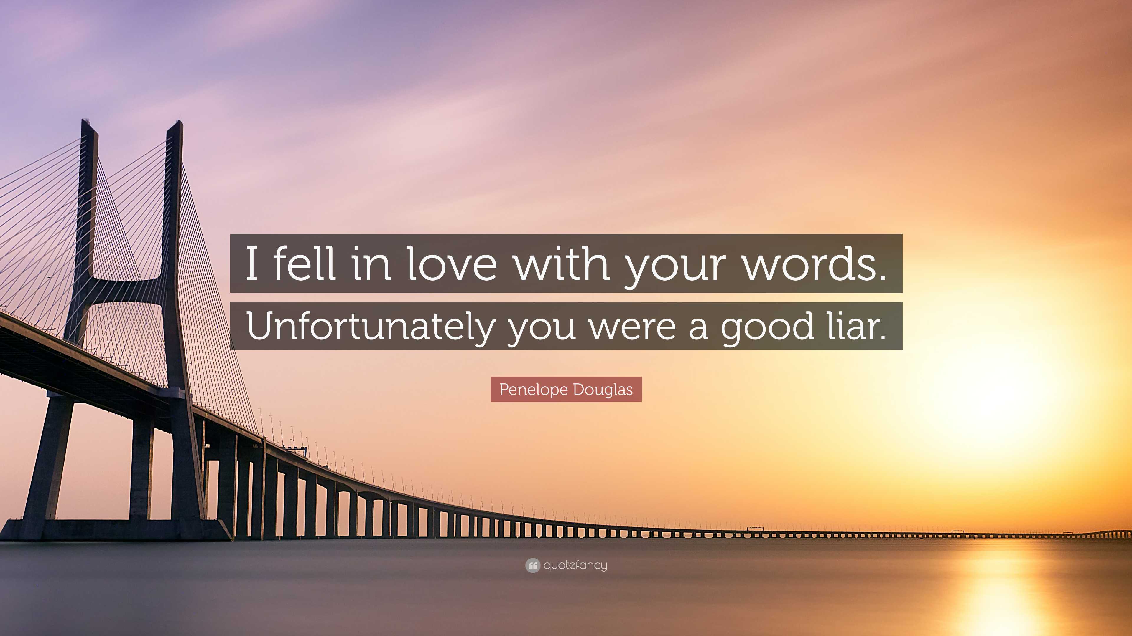 Penelope Douglas Quote: “I fell in love with your words. Unfortunately ...