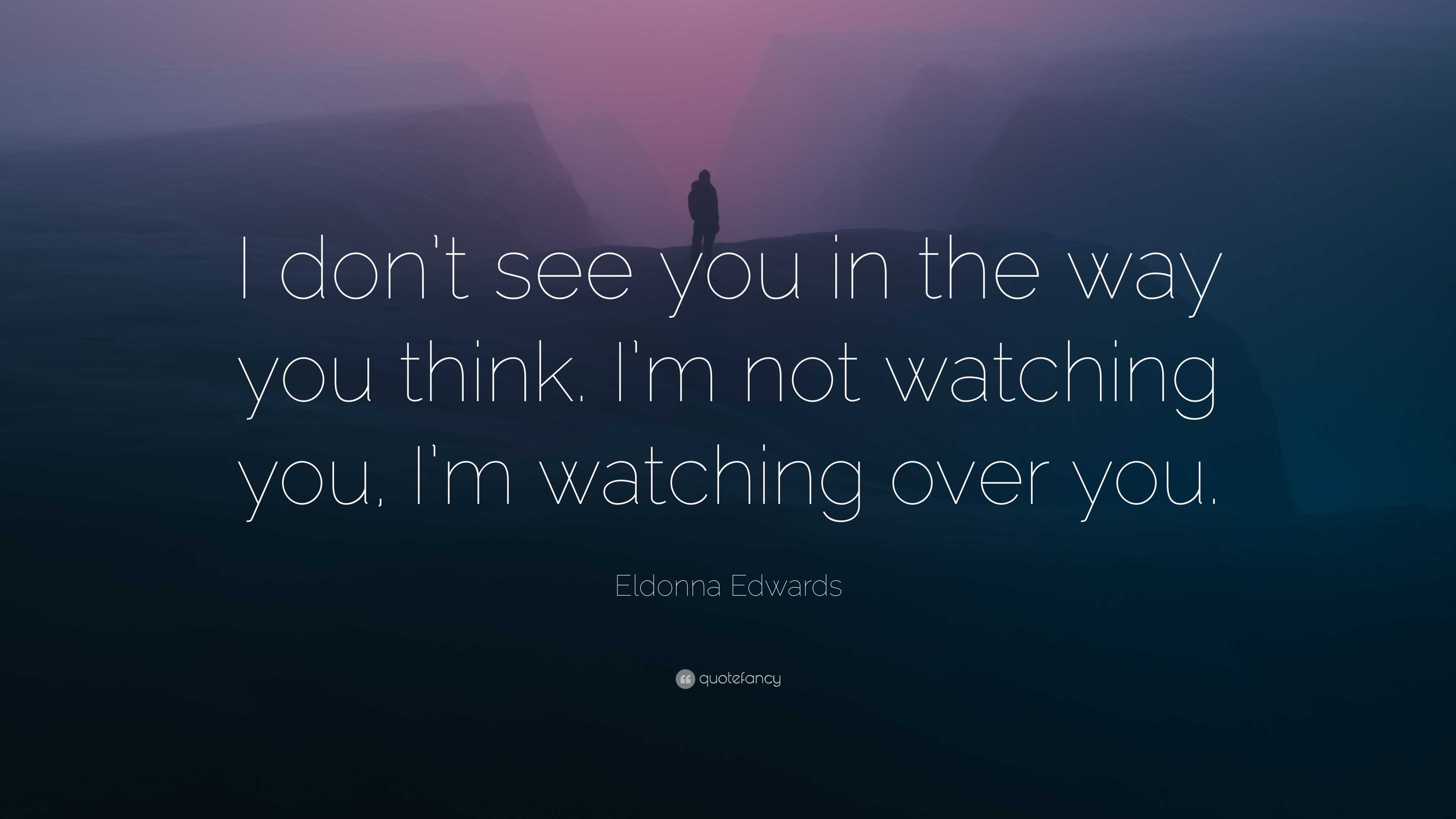 Eldonna Edwards Quote: “I don’t see you in the way you think. I’m not ...