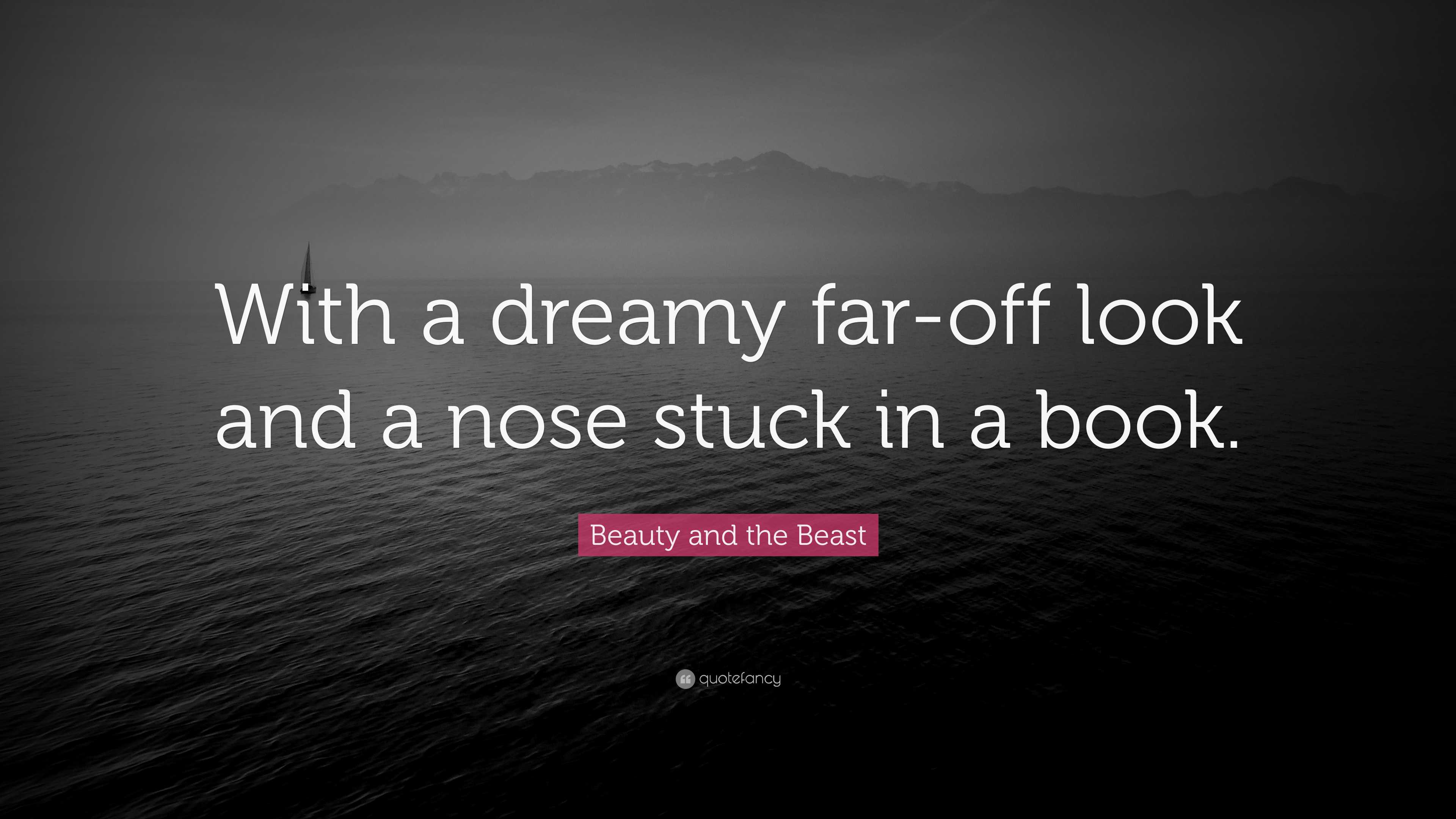 Beauty and the Beast Quote: “With a dreamy far-off look and a nose ...