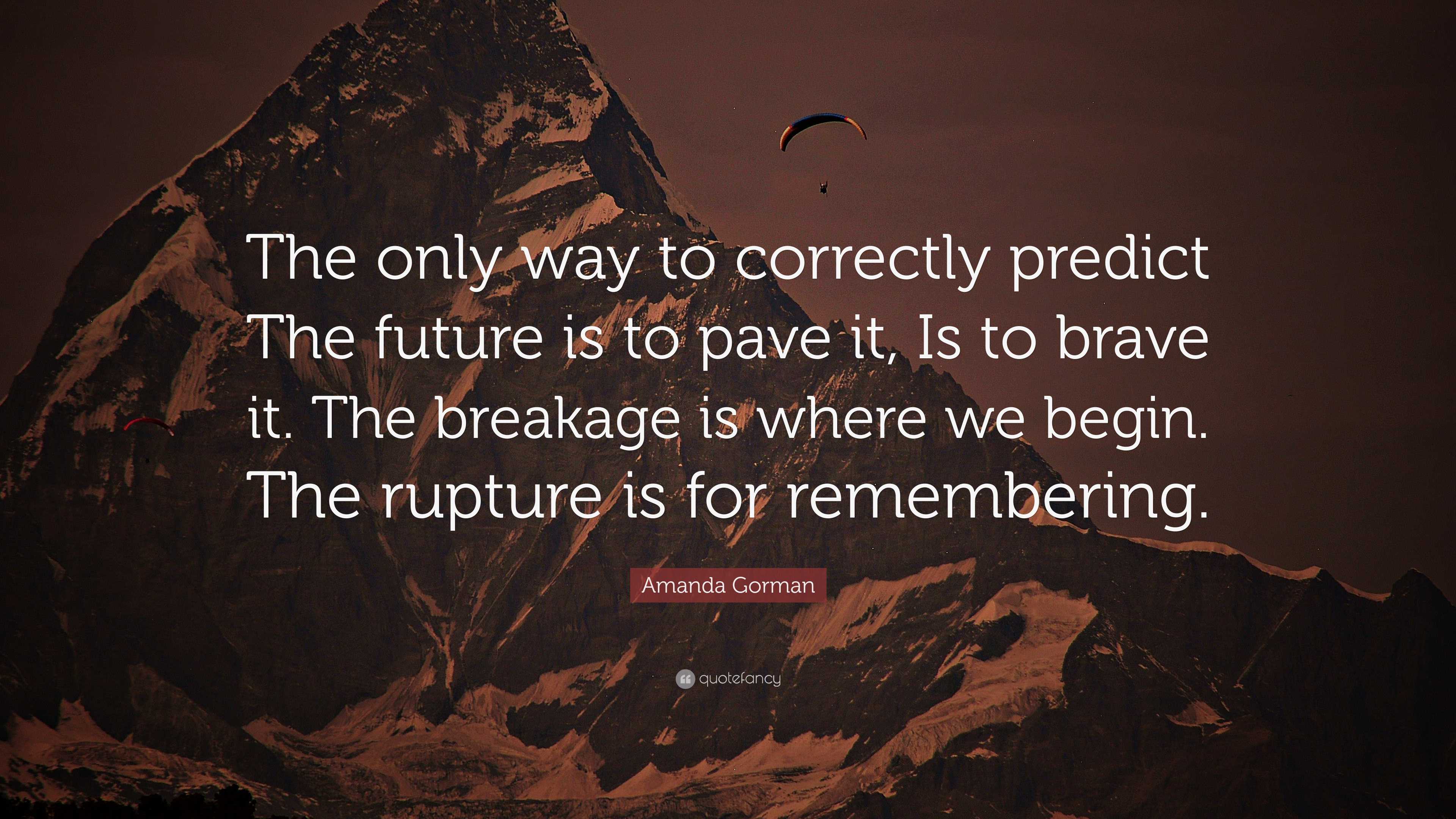 Amanda Gorman Quote: “The only way to correctly predict The future is ...