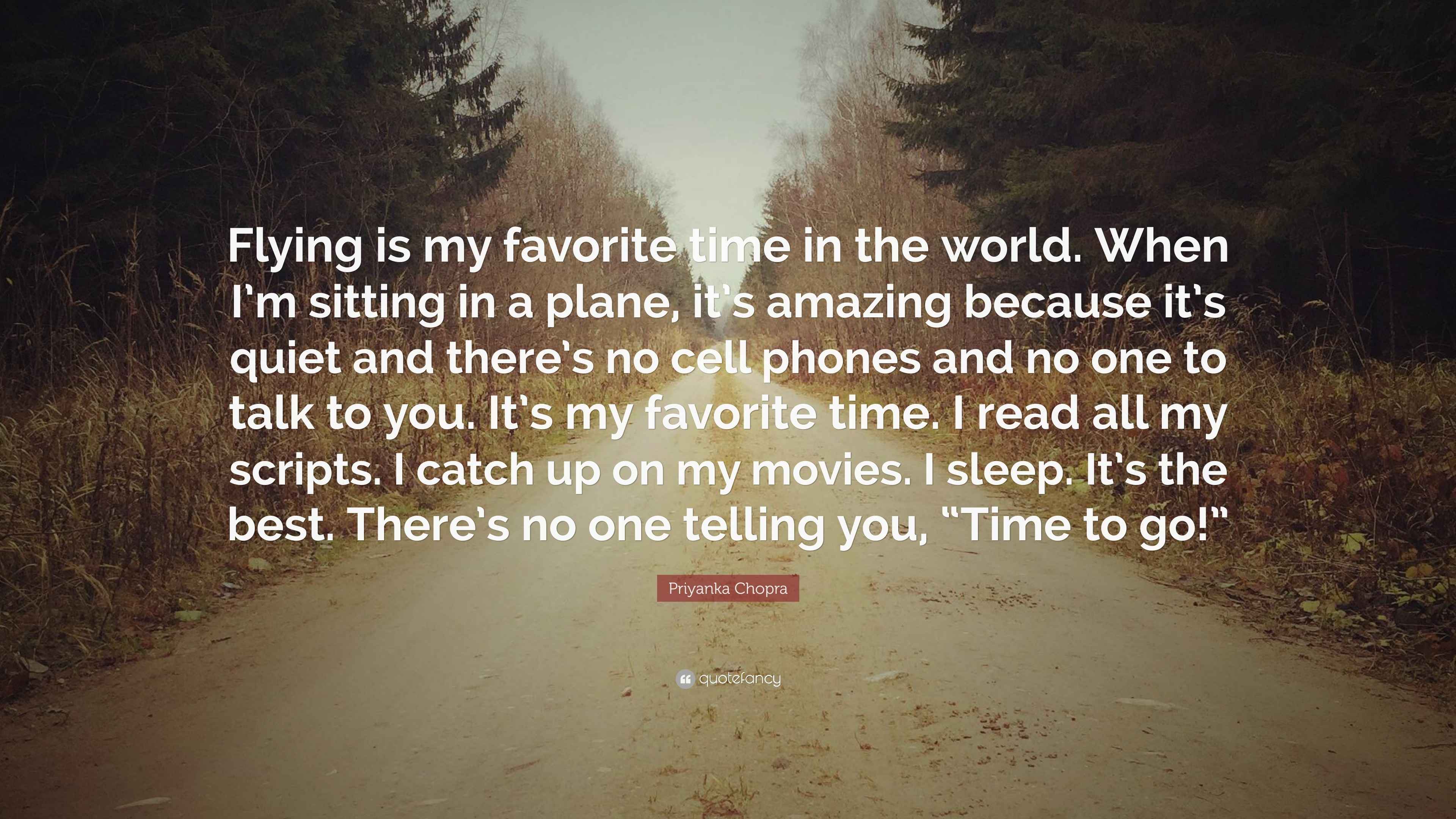 Priyanka Chopra Quote: “Flying is my favorite time in the world. When I ...
