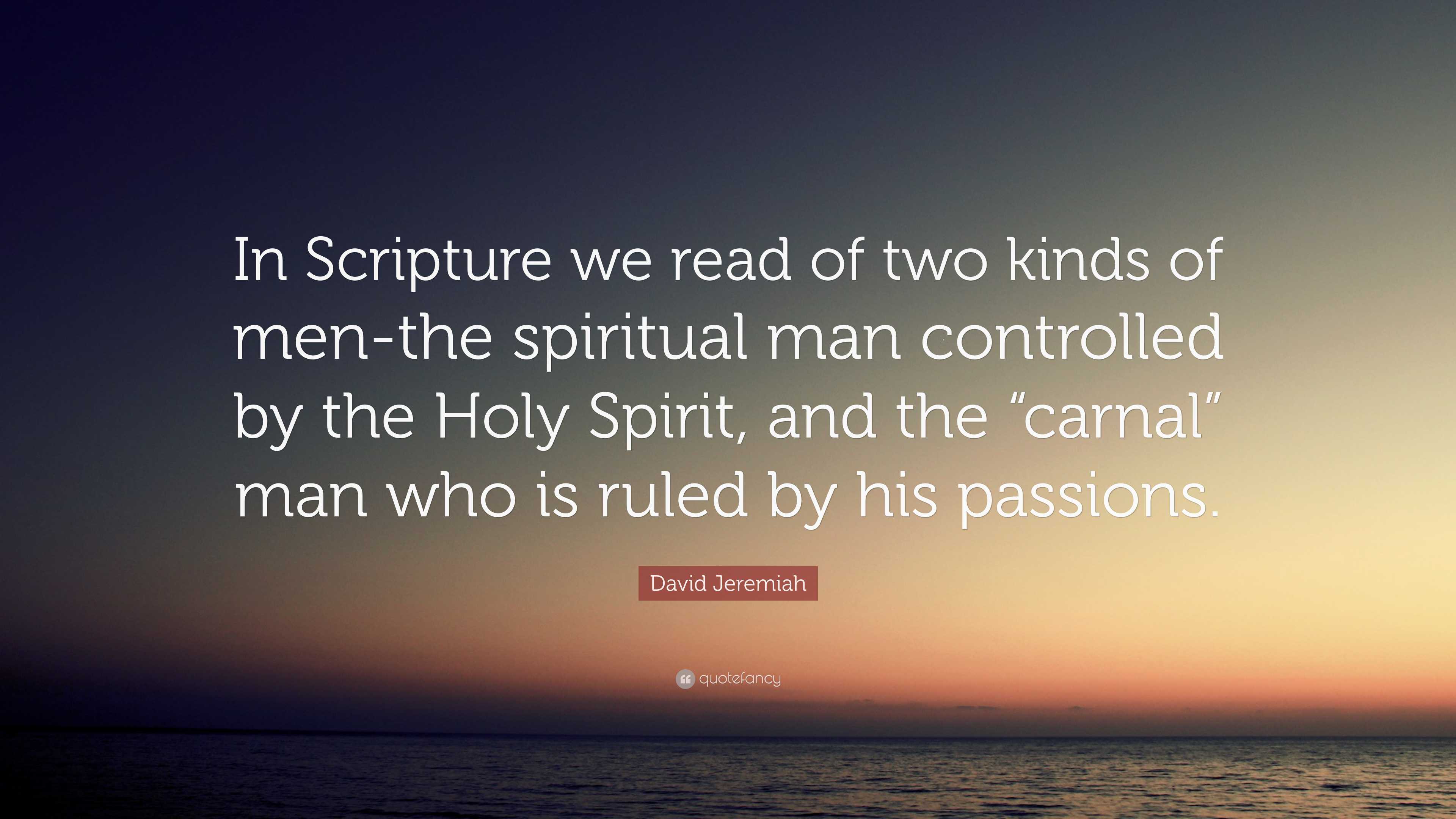 David Jeremiah Quote: “In Scripture we read of two kinds of men-the ...