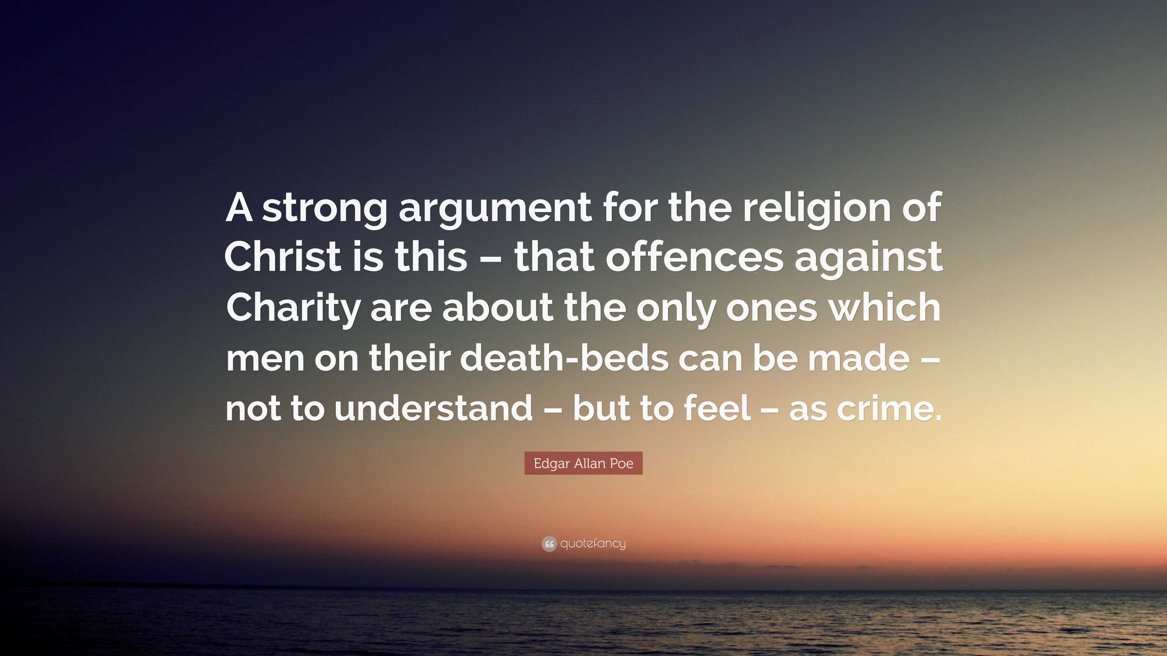 Edgar Allan Poe Quote: “A strong argument for the religion of Christ is ...