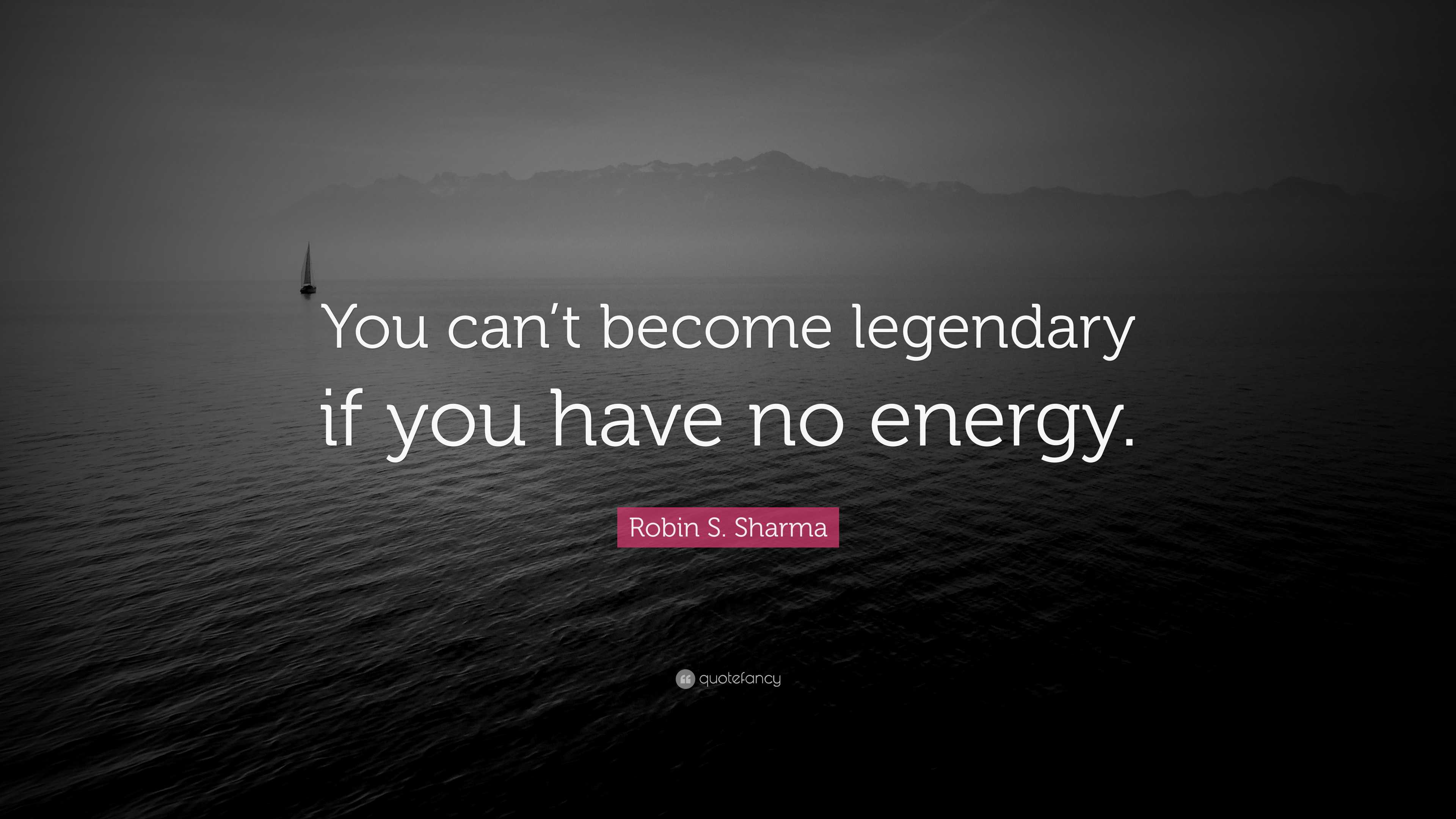 Energy Robin Sharma Quotes