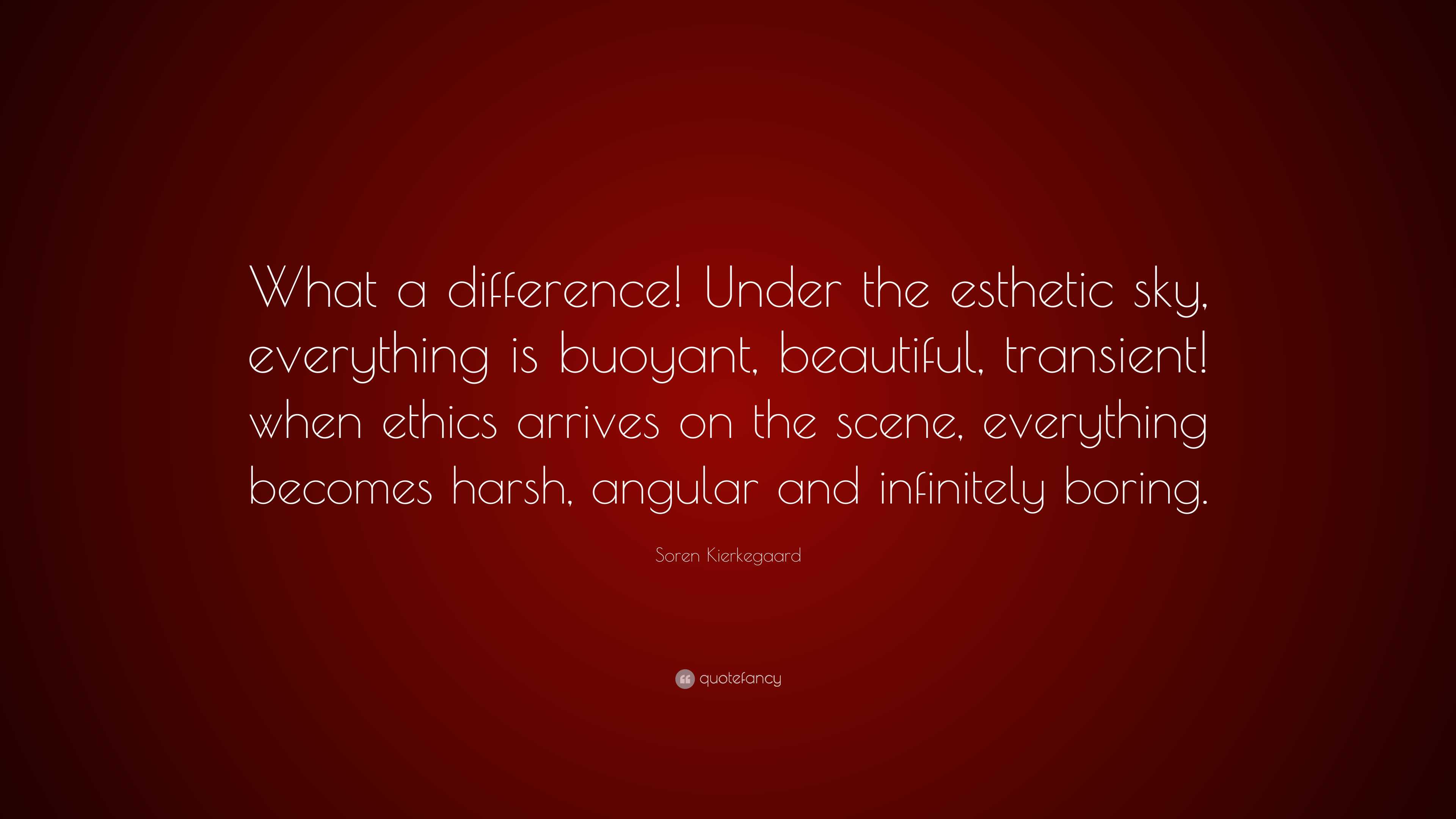 Soren Kierkegaard Quote: “What a difference! Under the esthetic sky ...