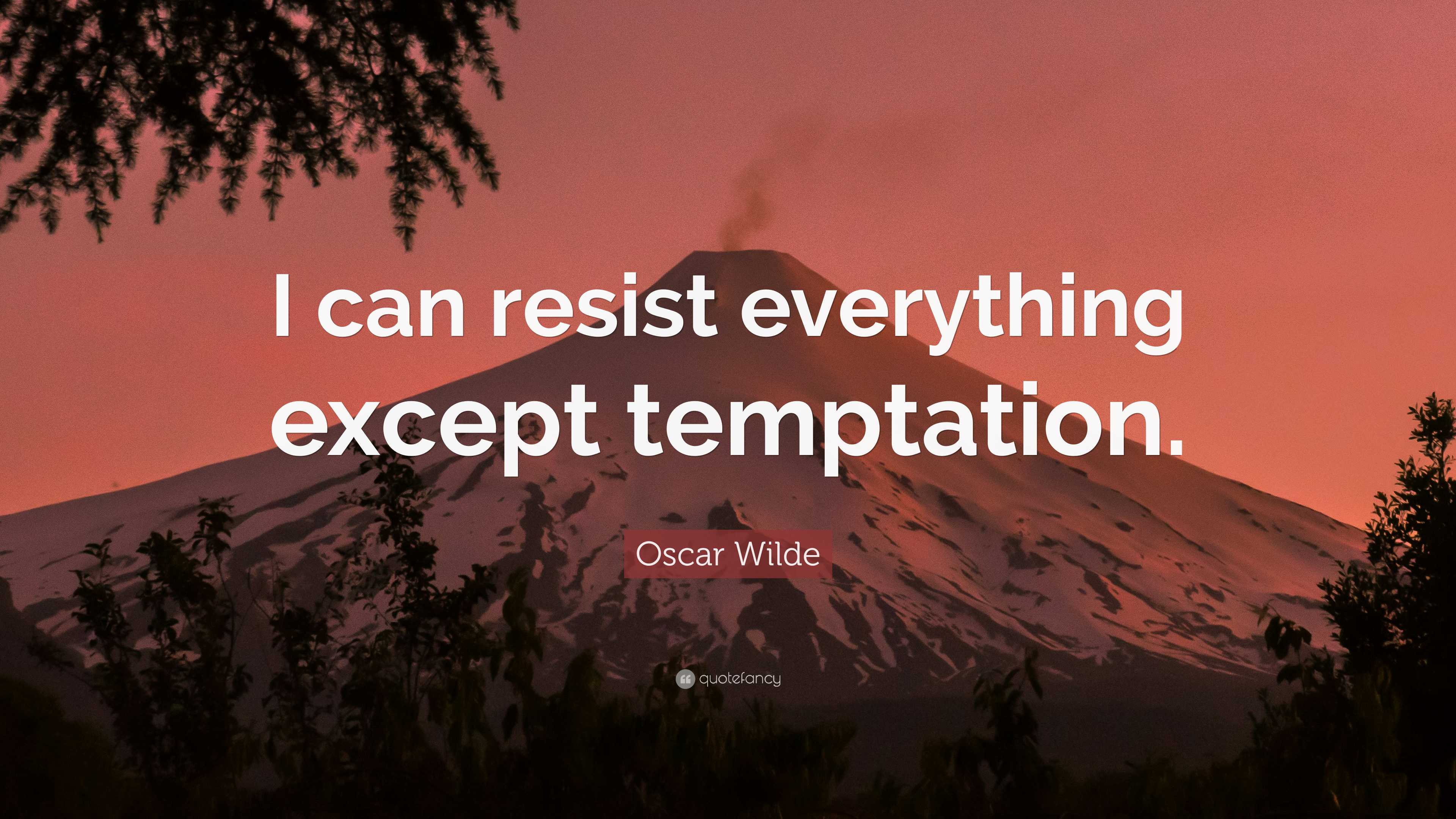 Oscar Wilde Quote: “I can resist everything except temptation.”