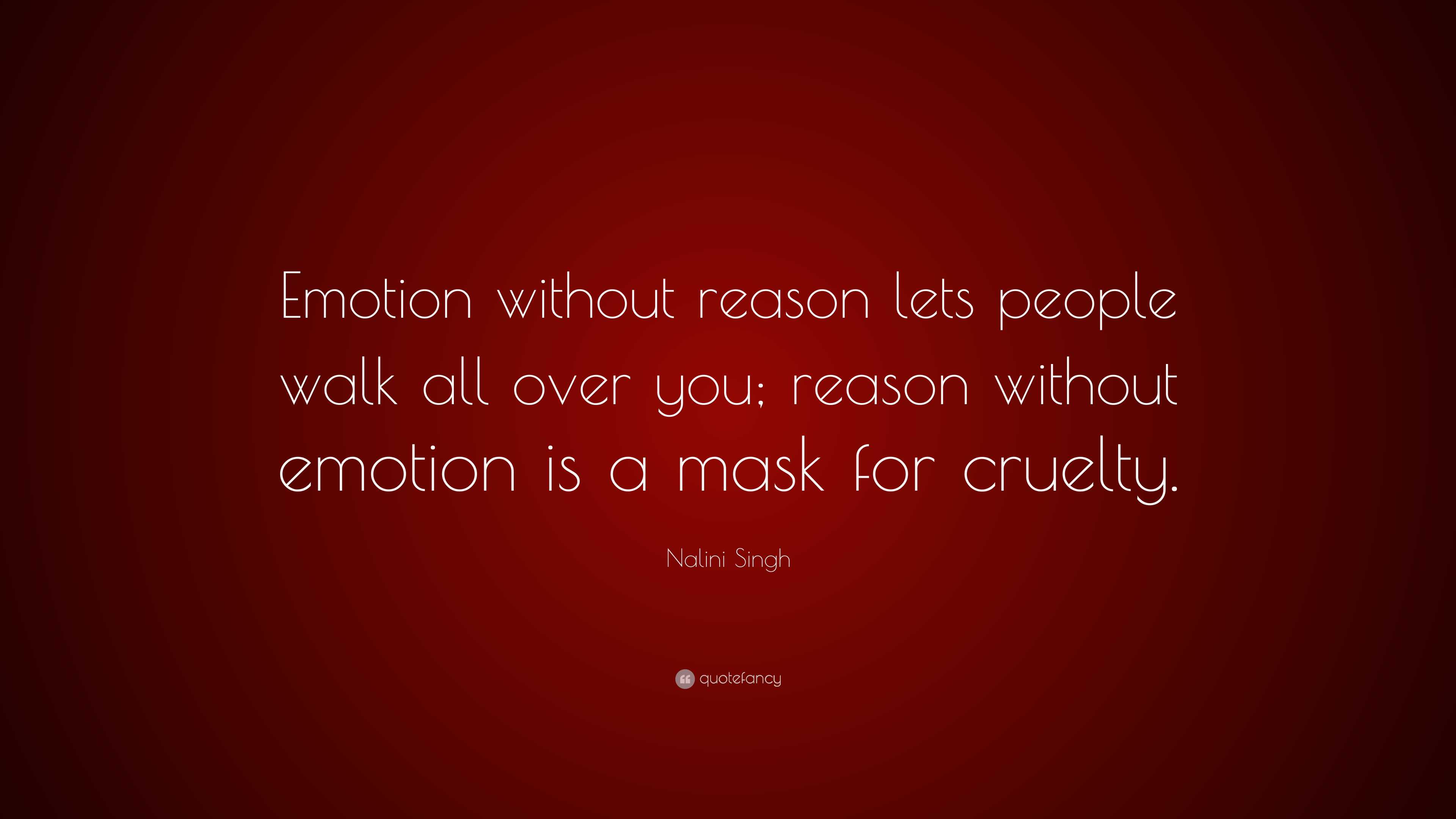 Nalini Singh Quote: “Emotion without reason lets people walk all over ...