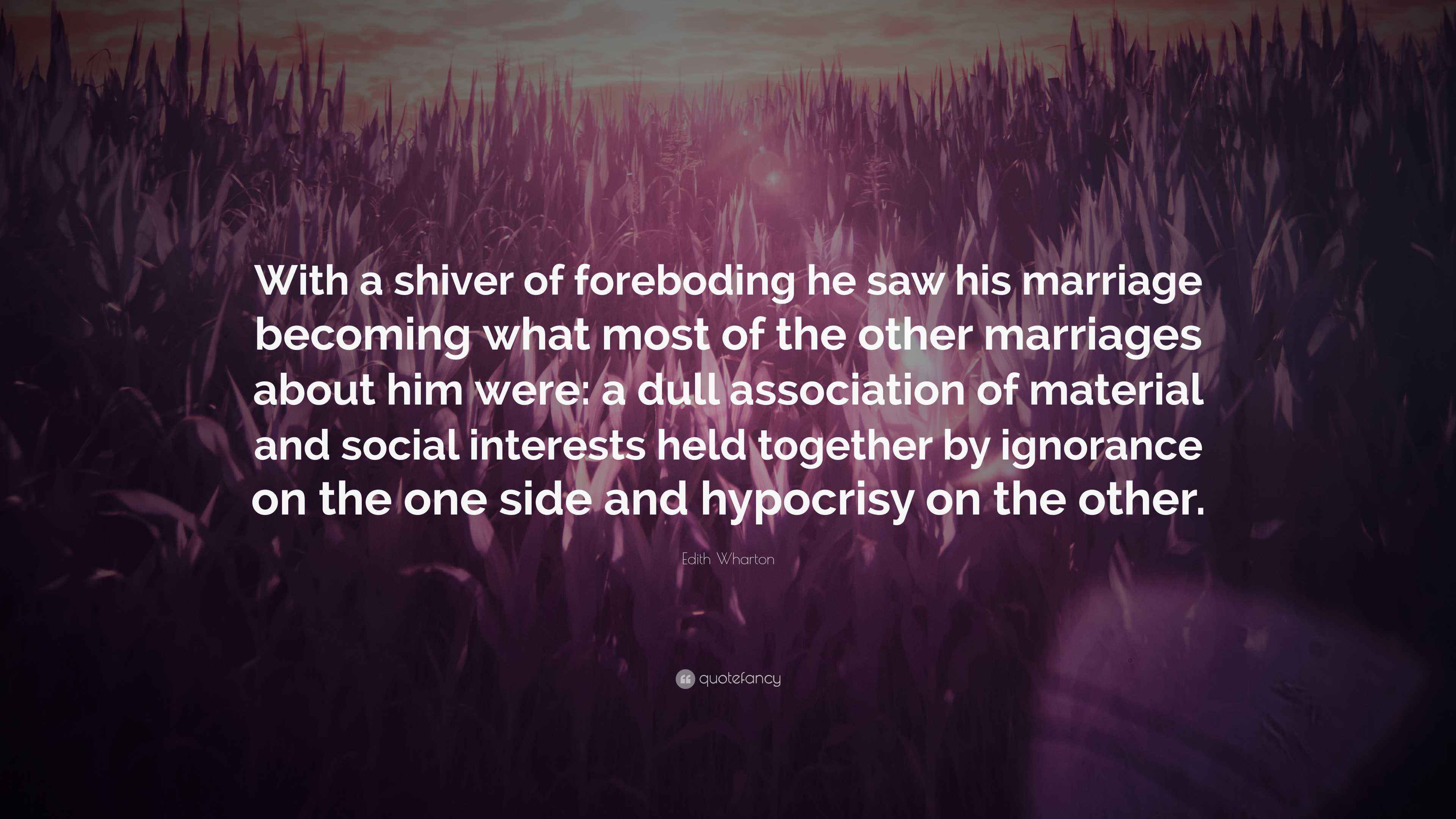 Edith Wharton Quote: “With a shiver of foreboding he saw his marriage ...