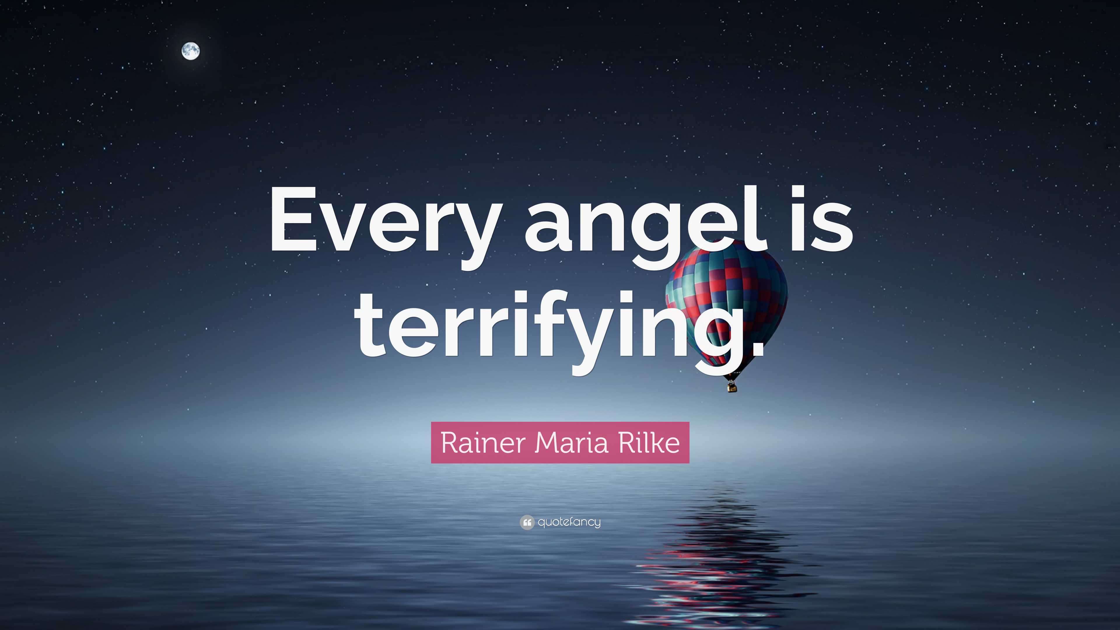 Rainer Maria Rilke Quote Every Angel Is Terrifying