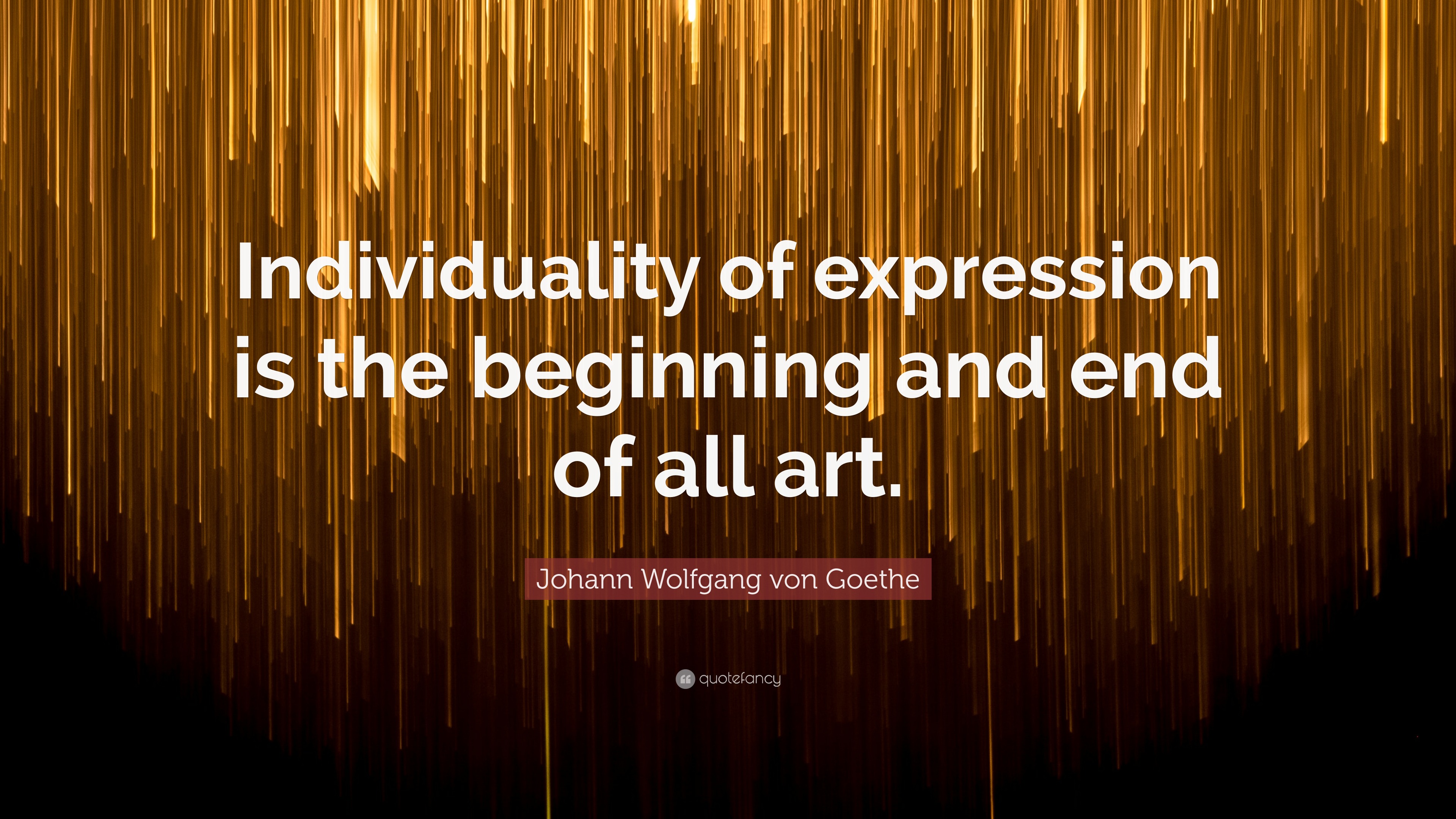 Johann Wolfgang von Goethe Quote: “Individuality of expression is the ...