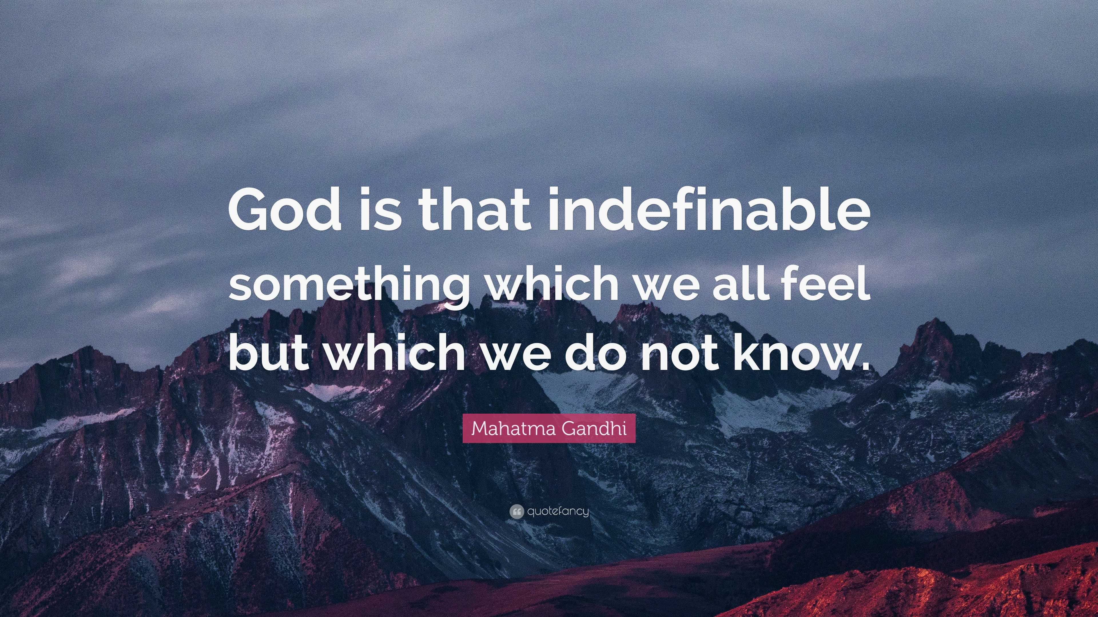 Mahatma Gandhi Quote: “God is that indefinable something which we all ...