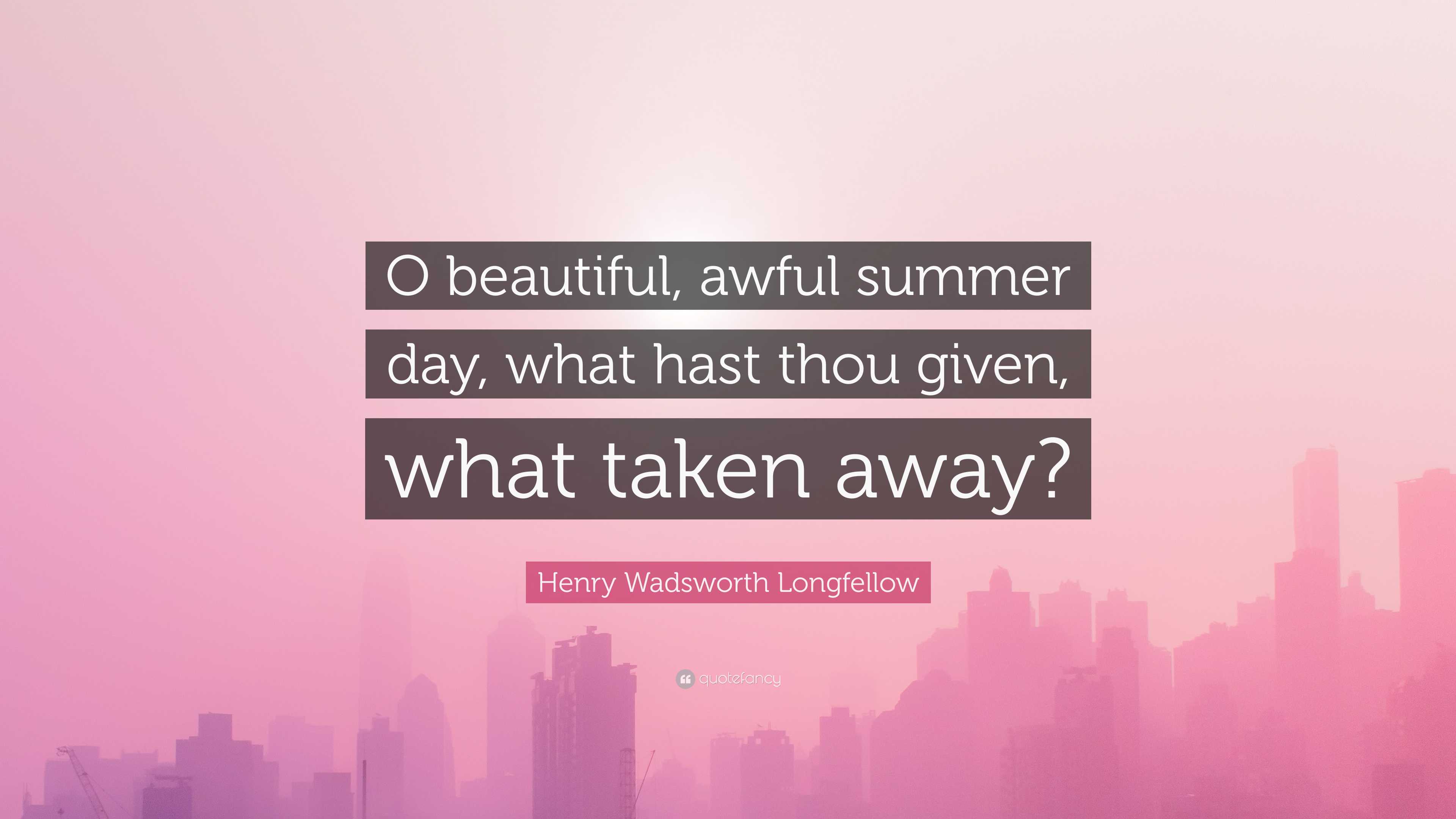 Henry Wadsworth Longfellow Quotes Summertime