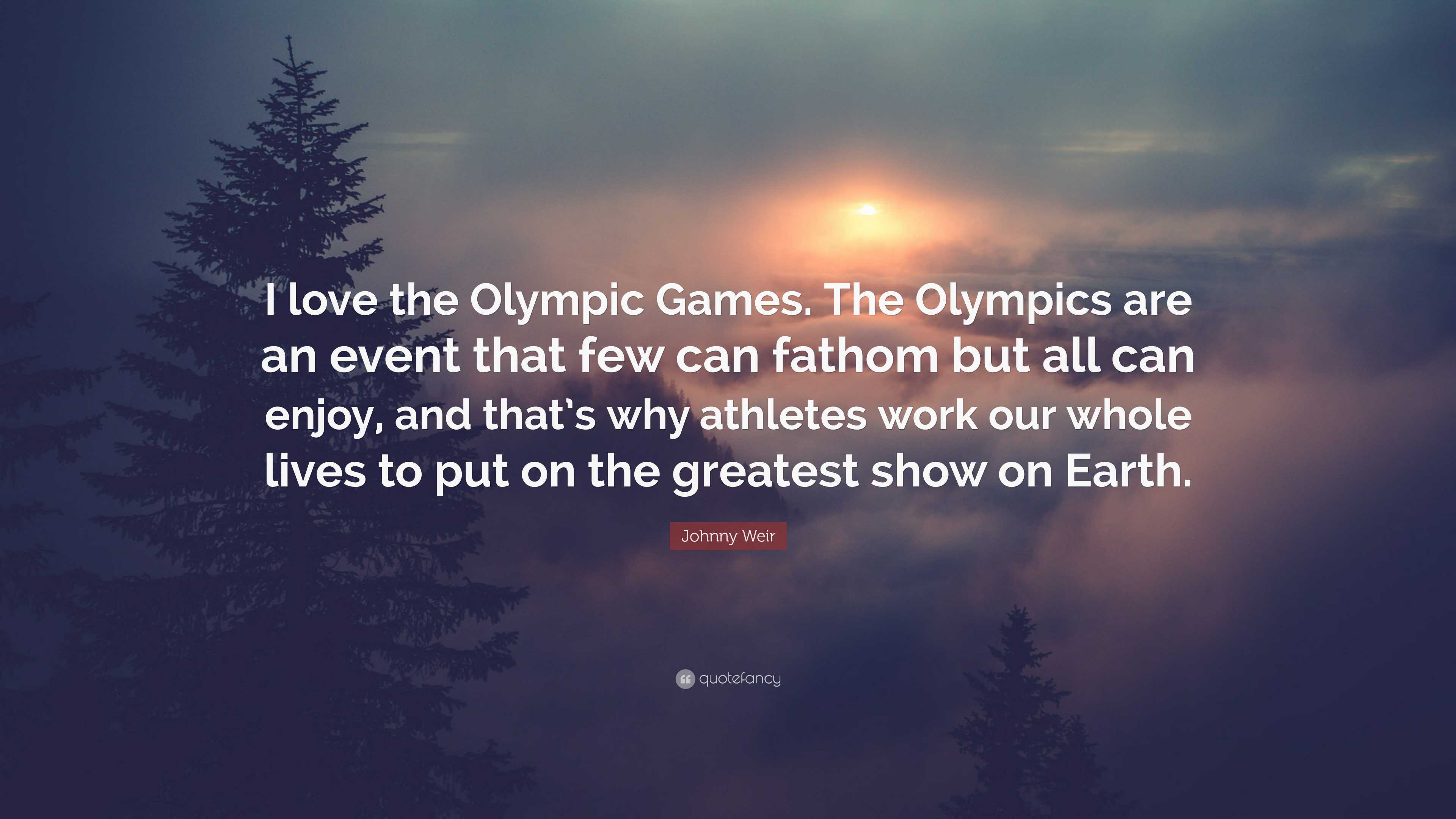 Johnny Weir Quote: “I love the Olympic Games. The Olympics are an event ...