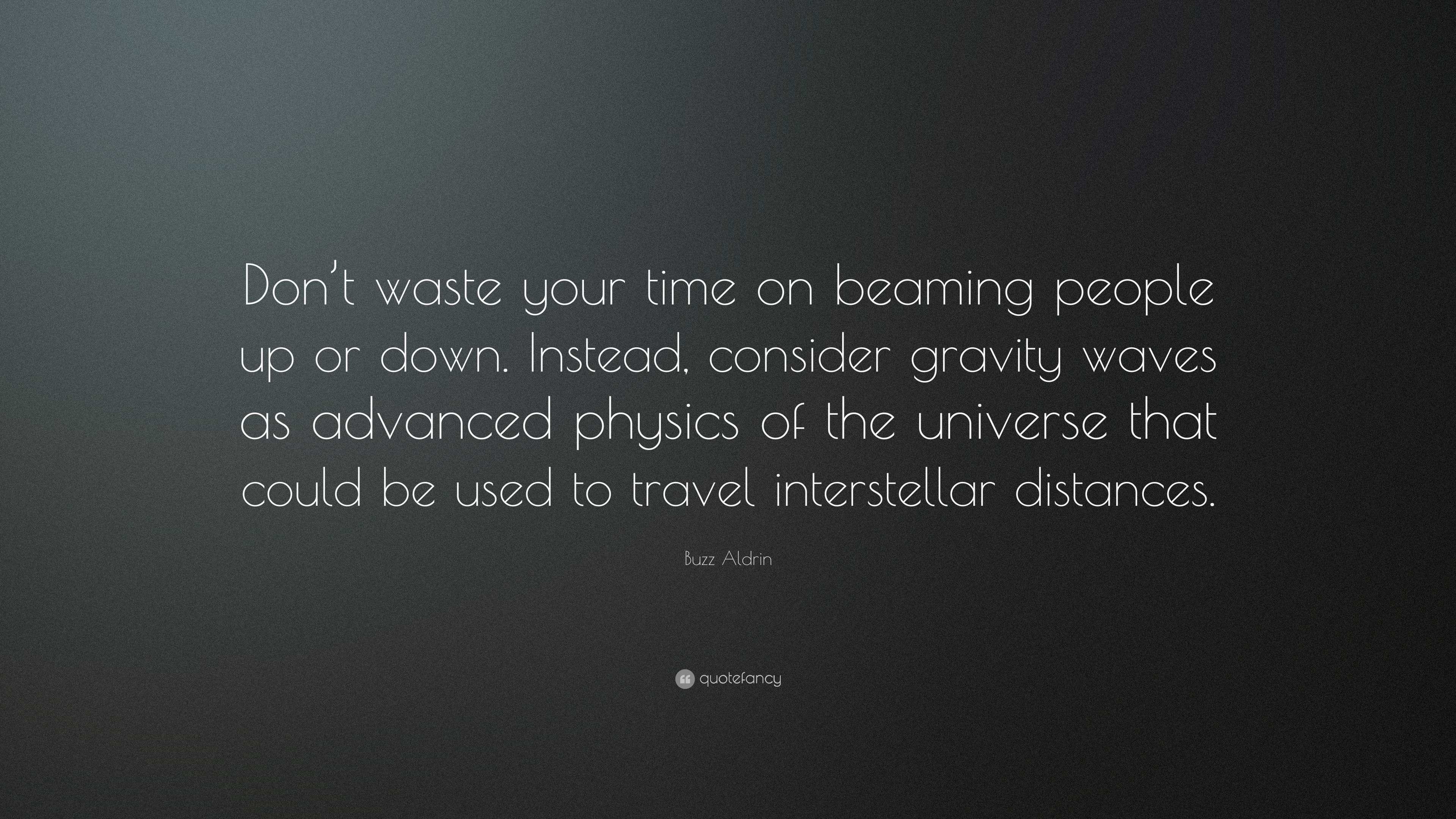 Buzz Aldrin Quote: “Don’t waste your time on beaming people up or down ...