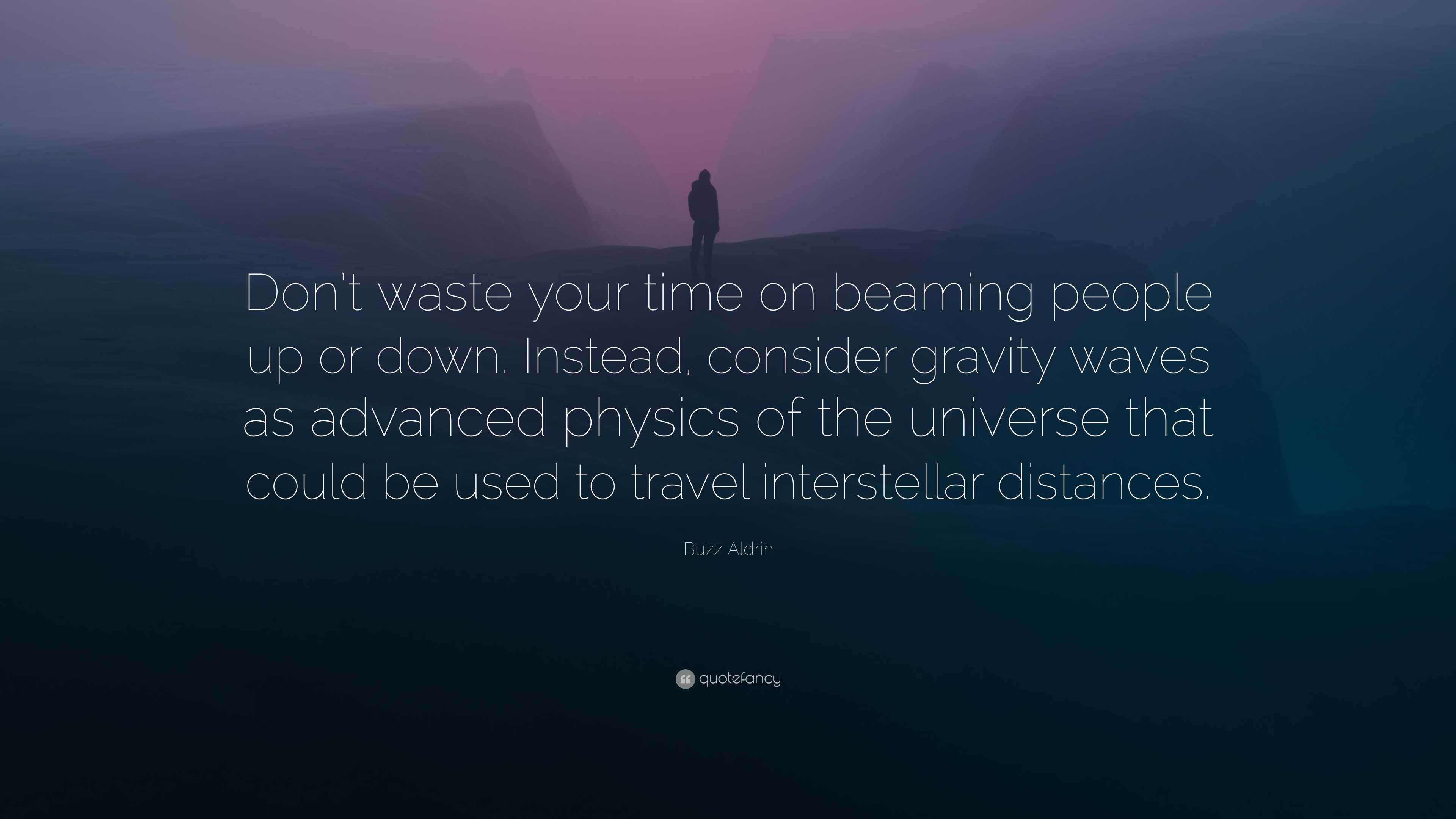 Buzz Aldrin Quote: “Don’t waste your time on beaming people up or down ...