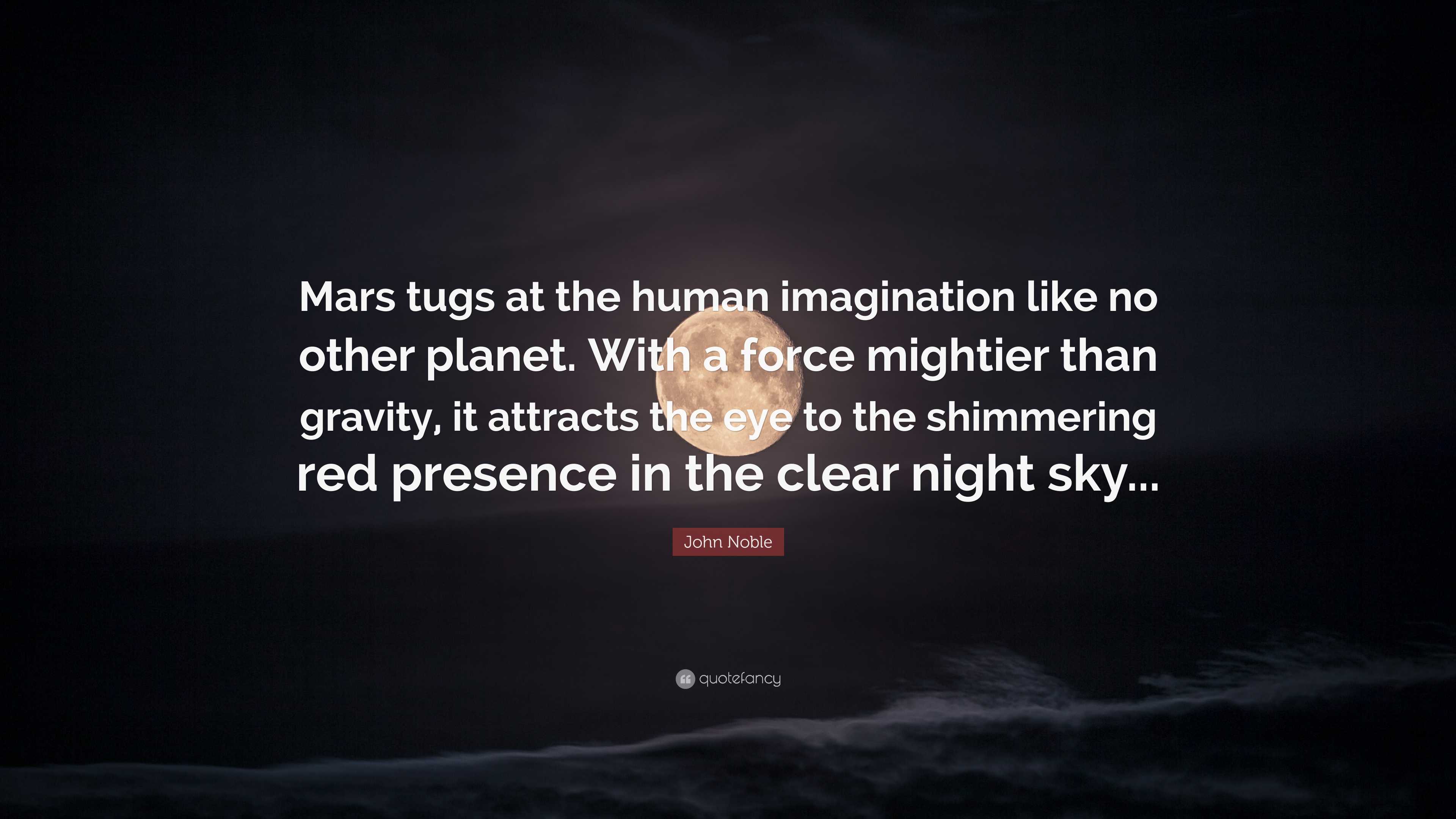 John Noble Quote: “Mars tugs at the human imagination like no other ...