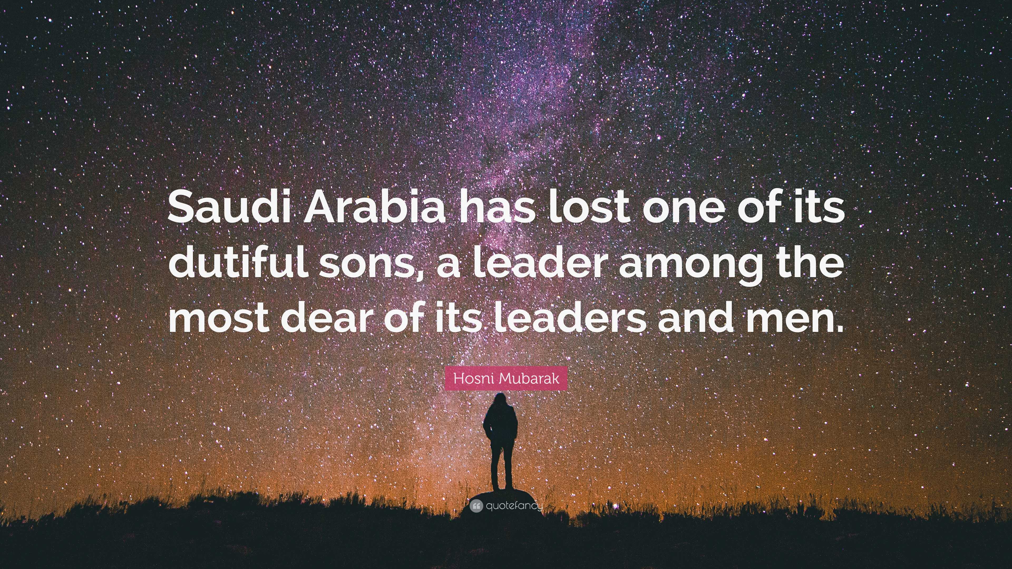 Hosni Mubarak Quote: “Saudi Arabia has lost one of its dutiful sons, a ...