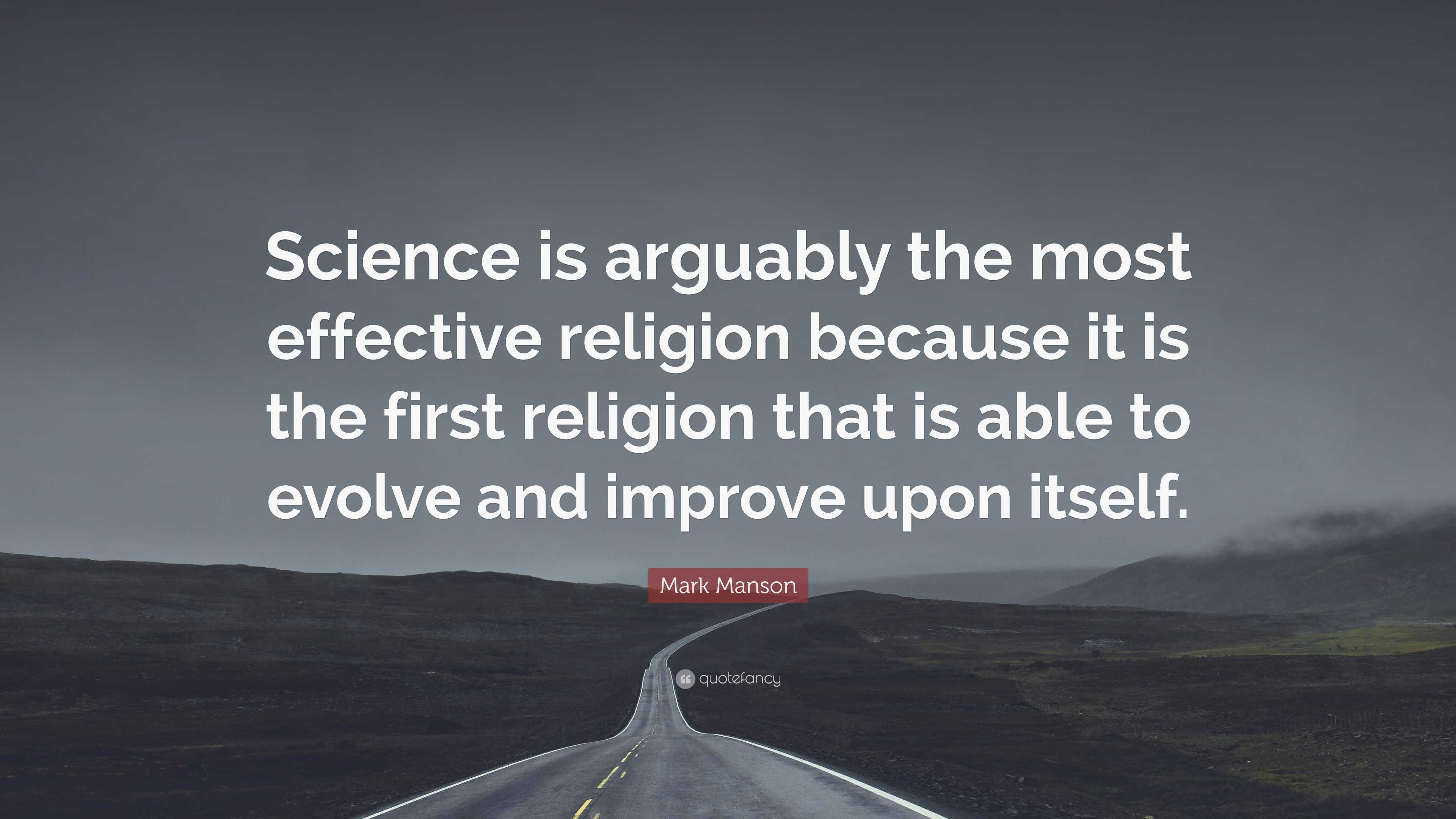 Mark Manson Quote: “Science is arguably the most effective religion ...