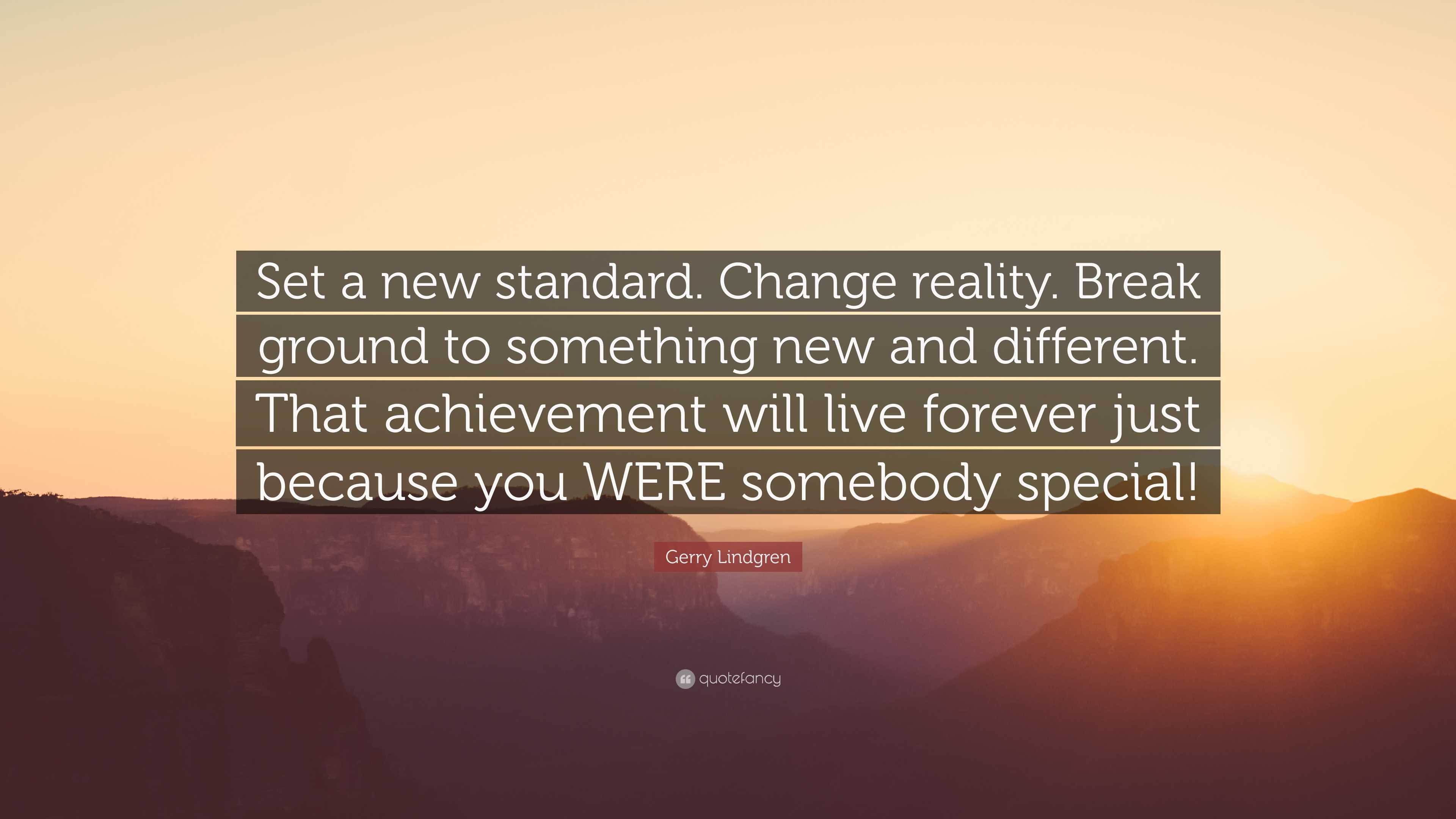 Gerry Lindgren Quote: “Set a new standard. Change reality. Break ground ...
