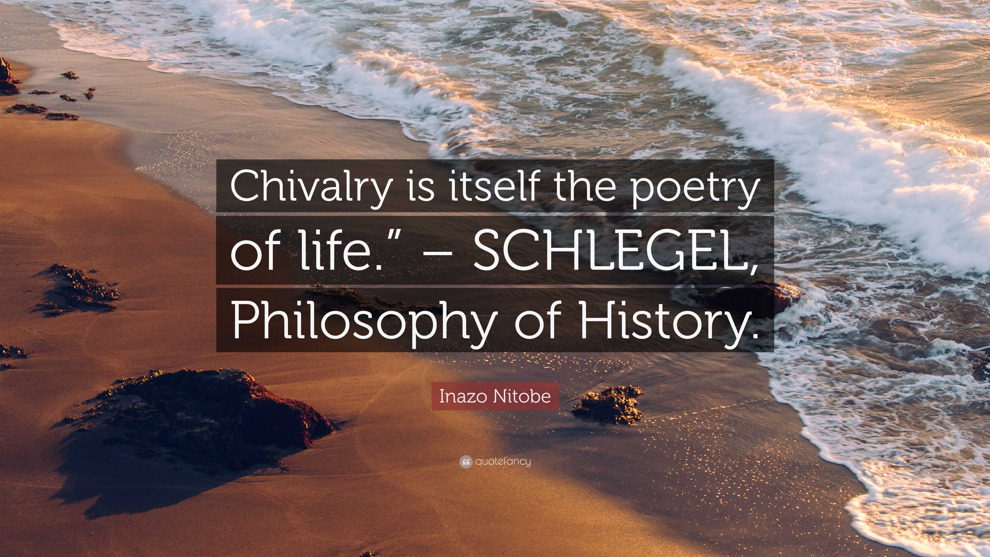 Inazo Nitobe Quote: “Chivalry is itself the poetry of life.” – SCHLEGEL ...