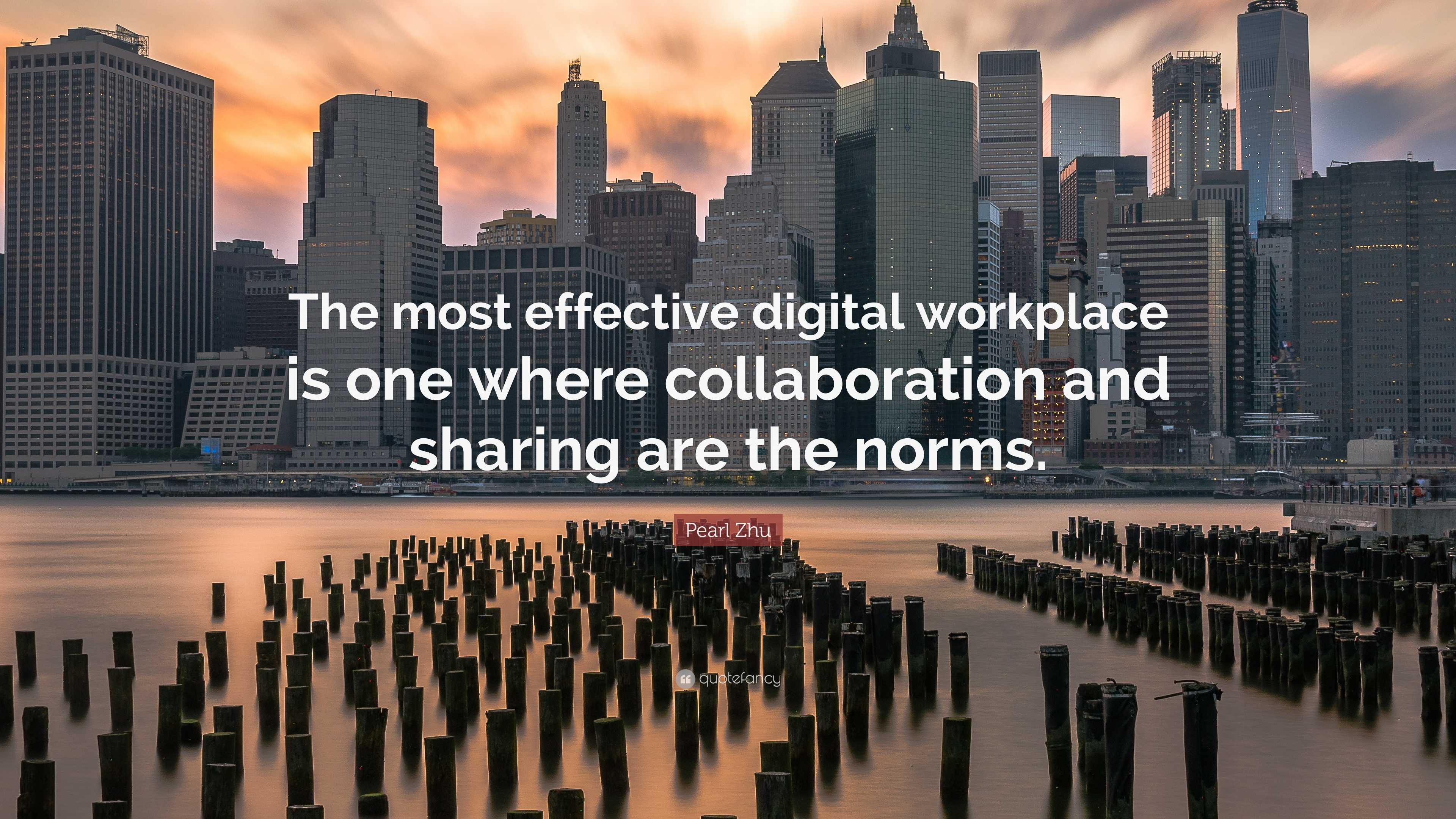 Pearl Zhu Quote: “The most effective digital workplace is one where ...