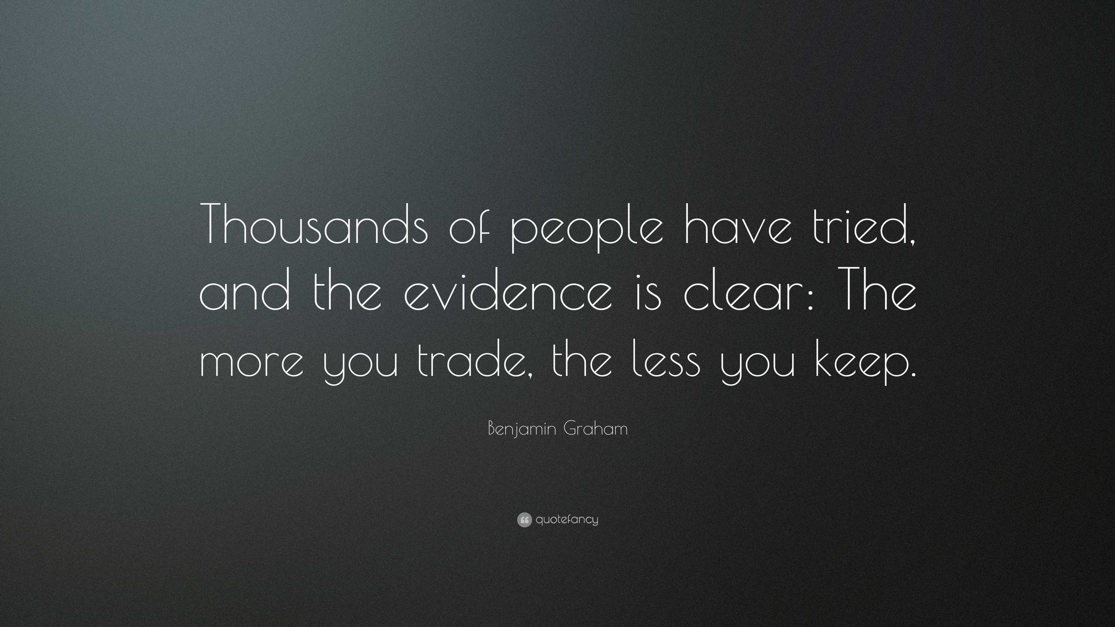 Benjamin Graham Quote: “Thousands of people have tried, and the ...